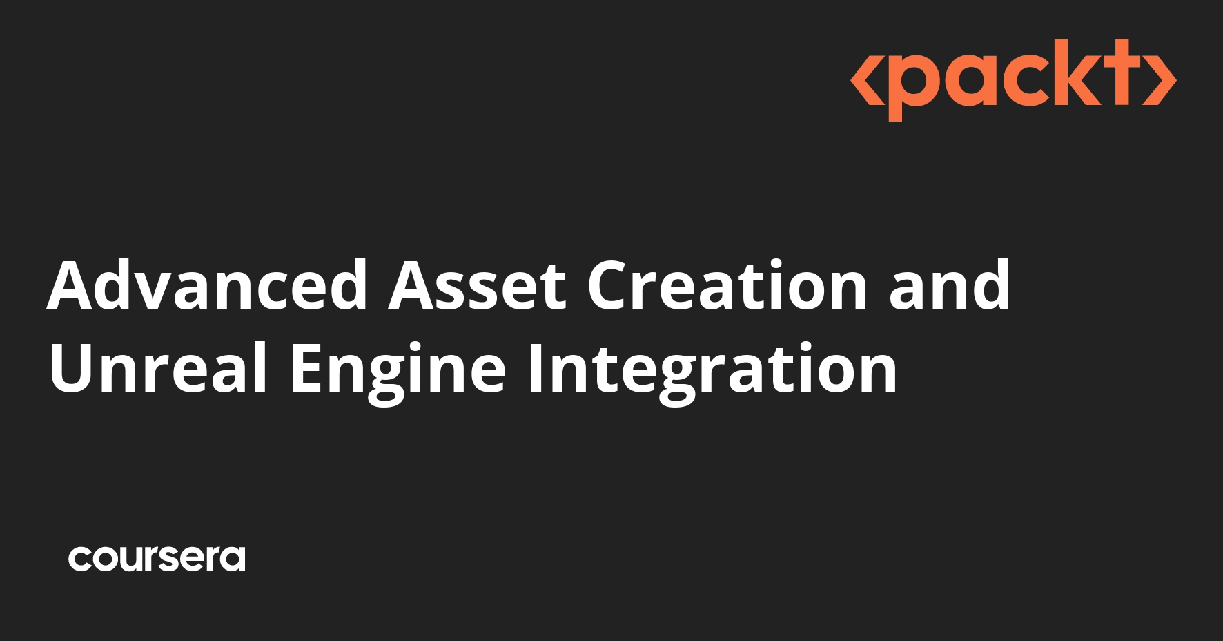 Advanced Asset Creation and Unreal Engine Integration | Coursera