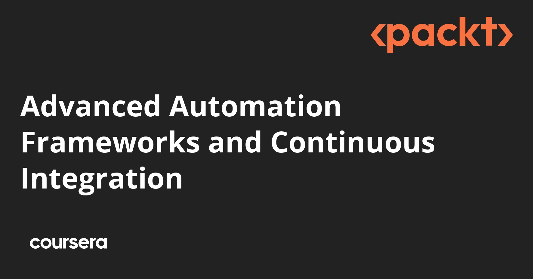 Advanced Automation Frameworks and Continuous Integration | Coursera