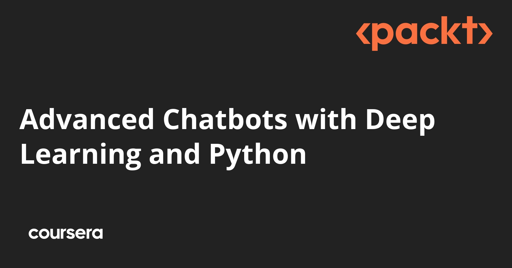 Advanced Chatbots with Deep Learning and Python | Coursera Advanced Chatbots with Deep Learning and Python | Coursera