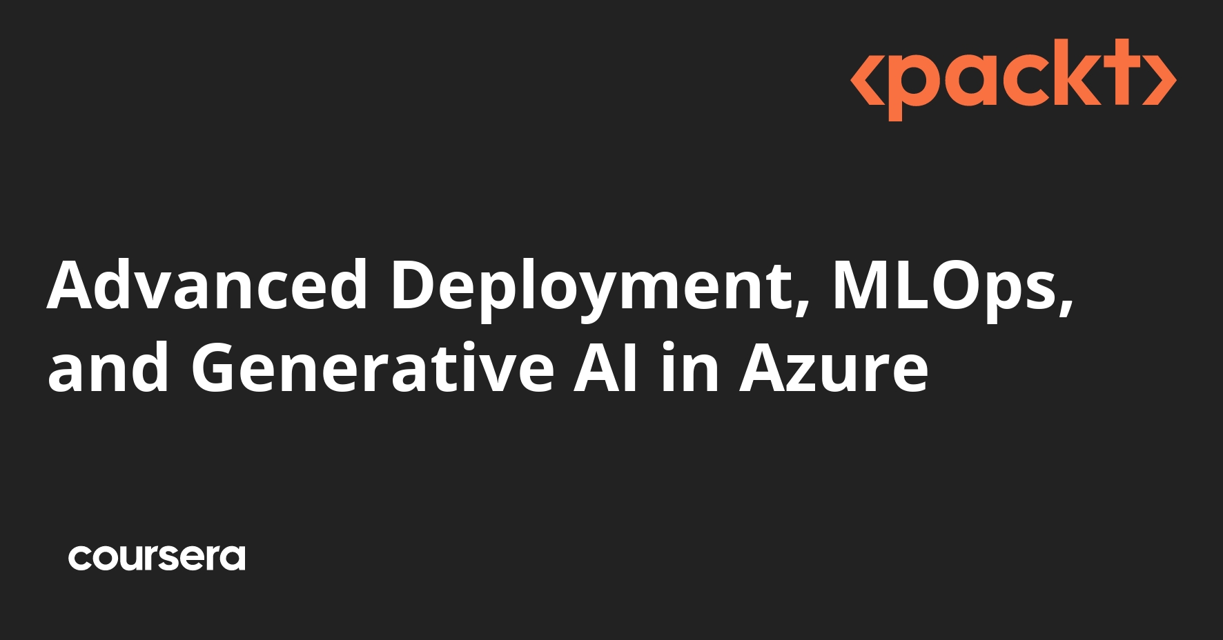 Advanced Deployment, MLOps, and Generative AI in Azure | Coursera