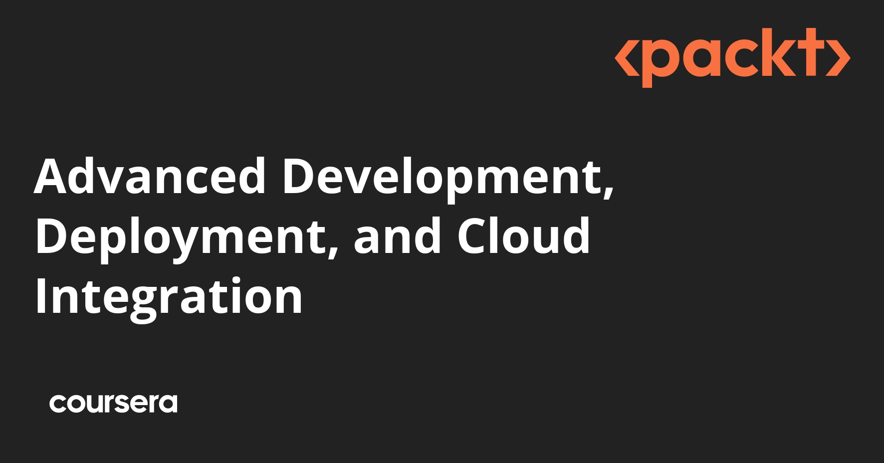 Advanced Development, Deployment, and Cloud Integration | Coursera