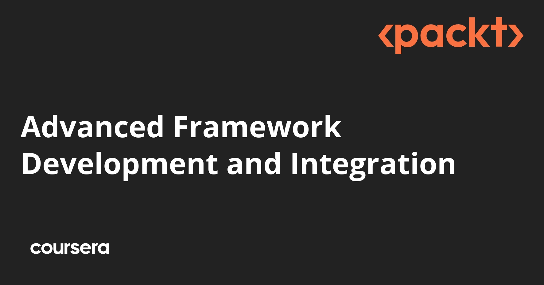 Advanced Framework Development and Integration | Coursera