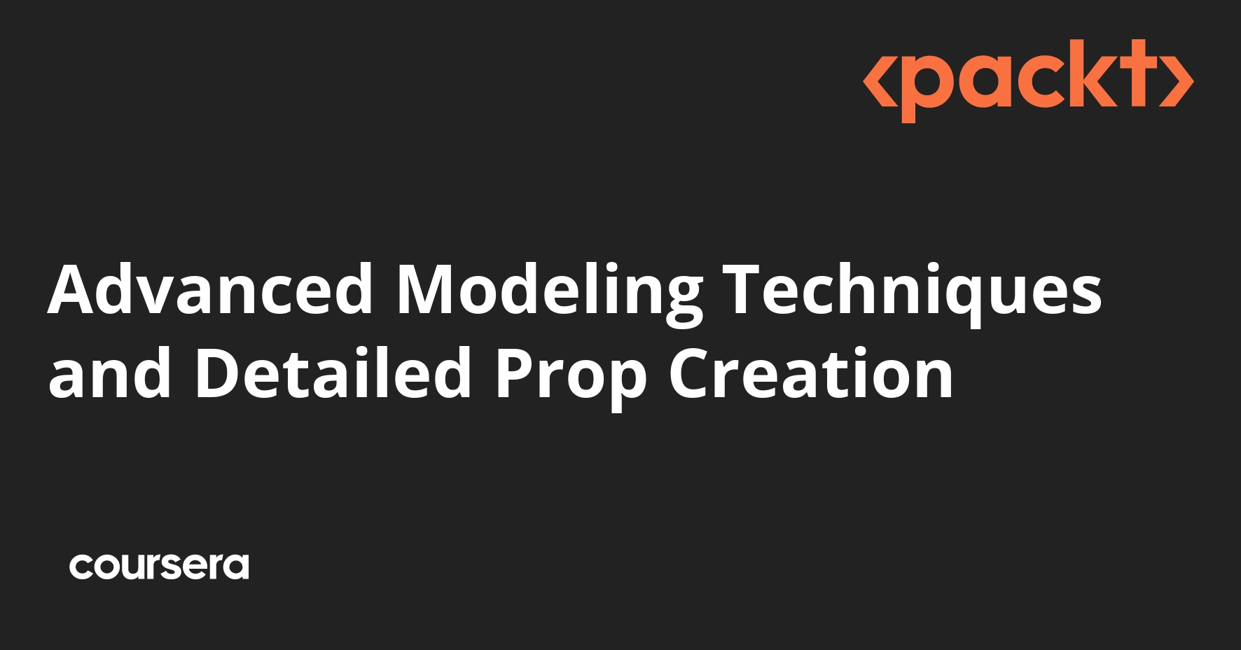 Advanced Modeling Techniques and Detailed Prop Creation | Coursera