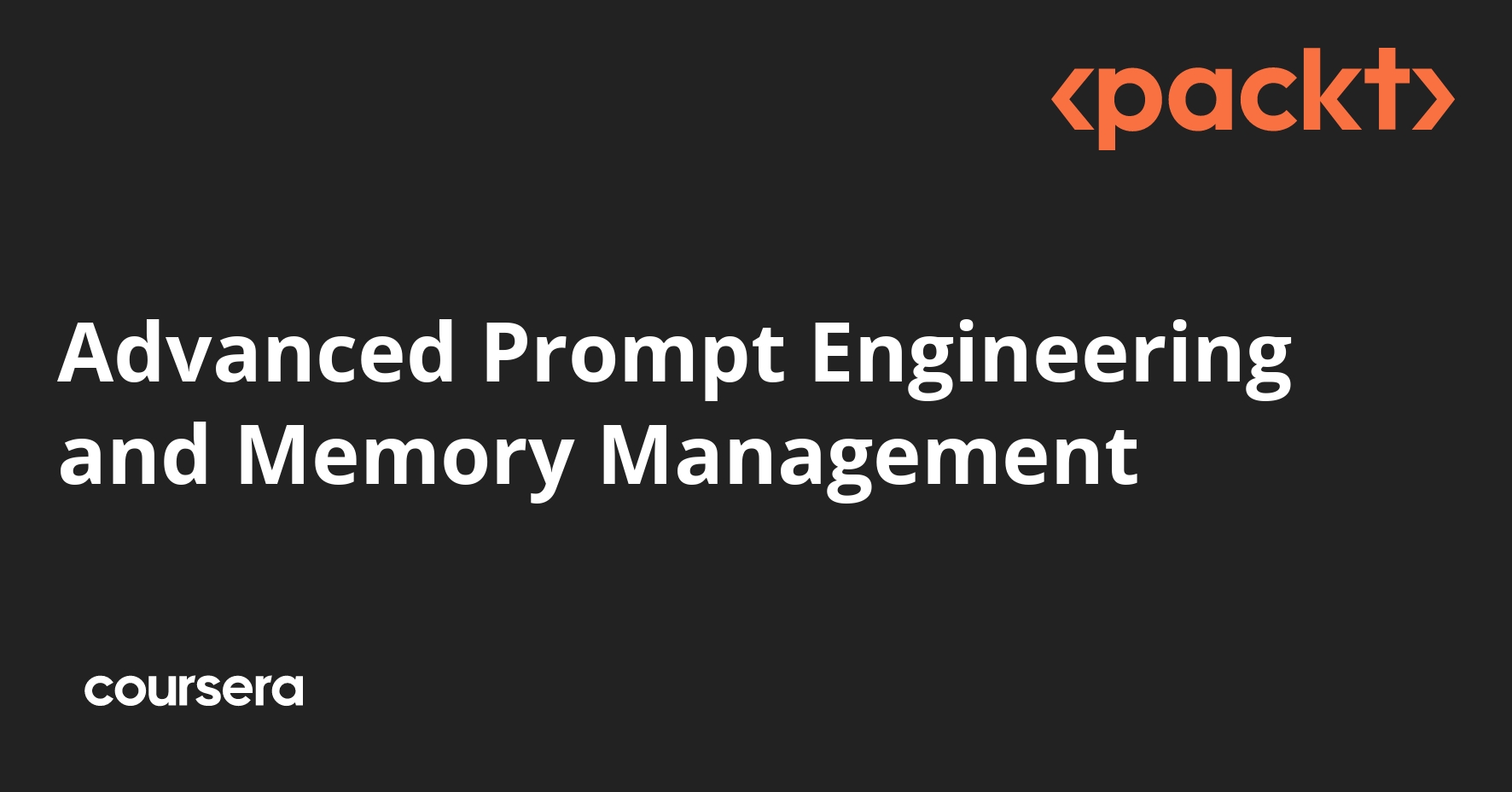 Advanced Prompt Engineering and Memory Management | Coursera