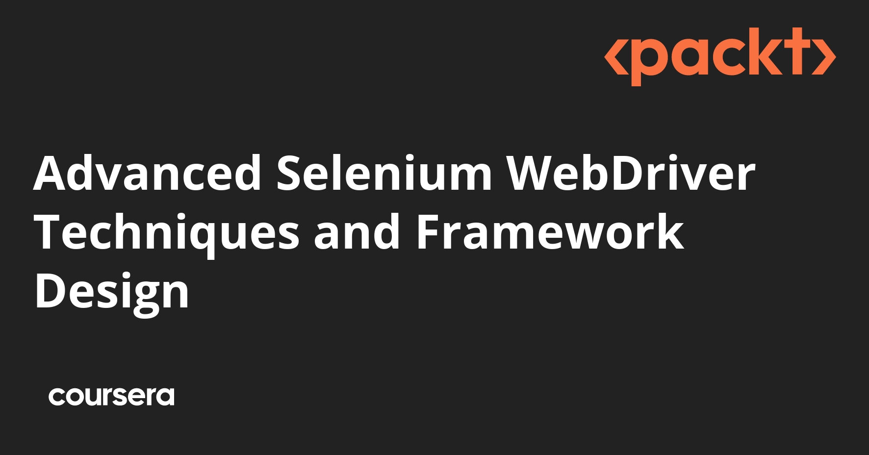 Advanced Selenium WebDriver Techniques and Framework Design | Coursera
