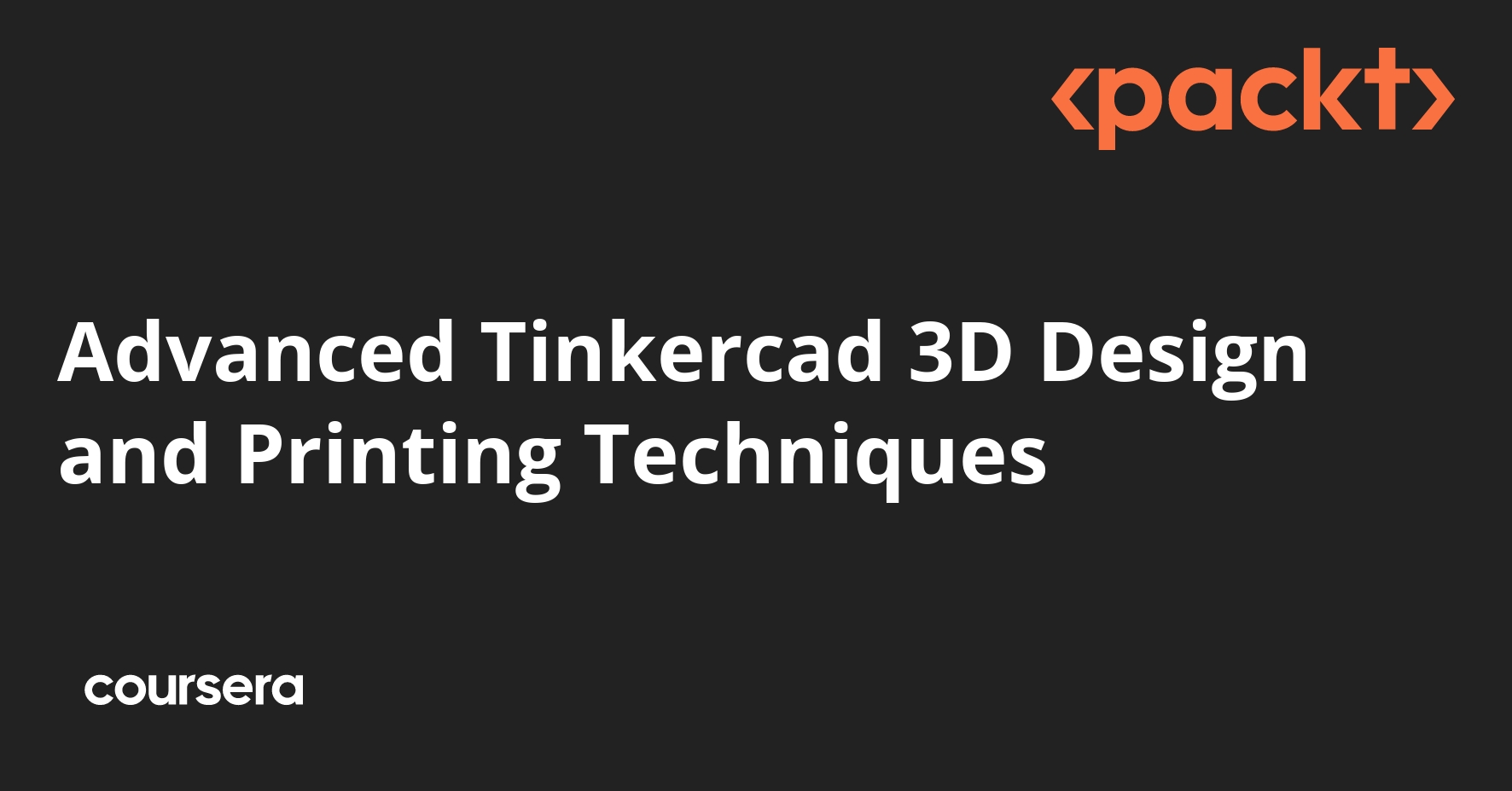 Advanced Tinkercad 3D Design and Printing Techniques | Coursera