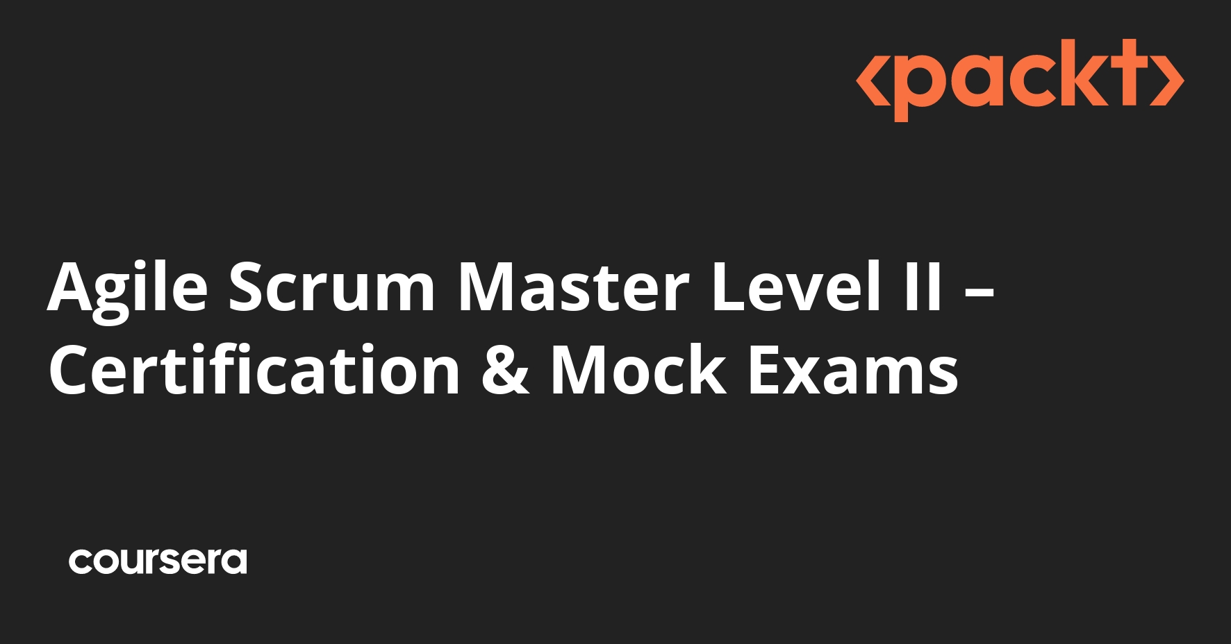 Agile Scrum Master Level II – Certification & Mock Exams | Coursera