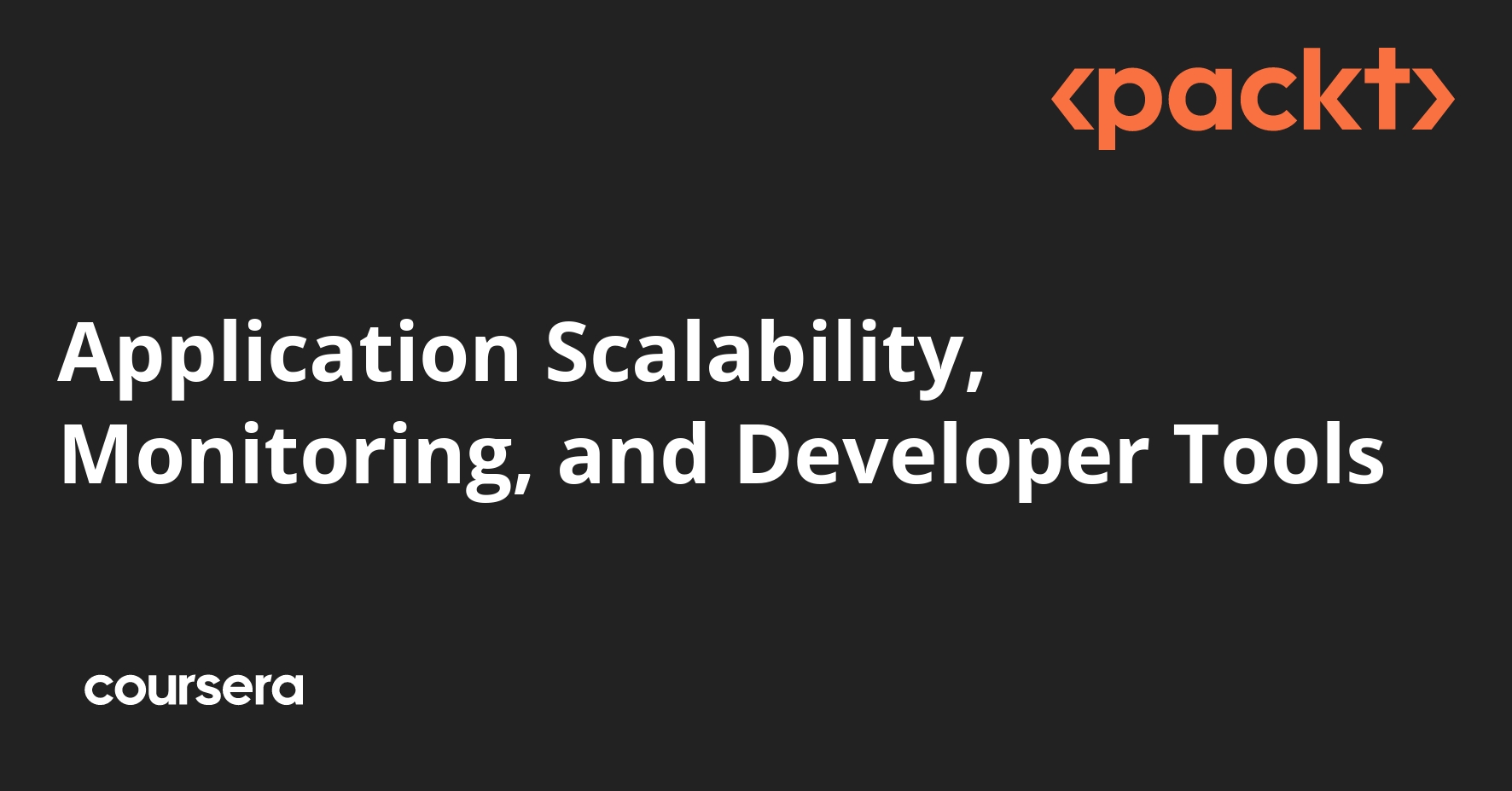 Application Scalability, Monitoring, and Developer Tools | Coursera
