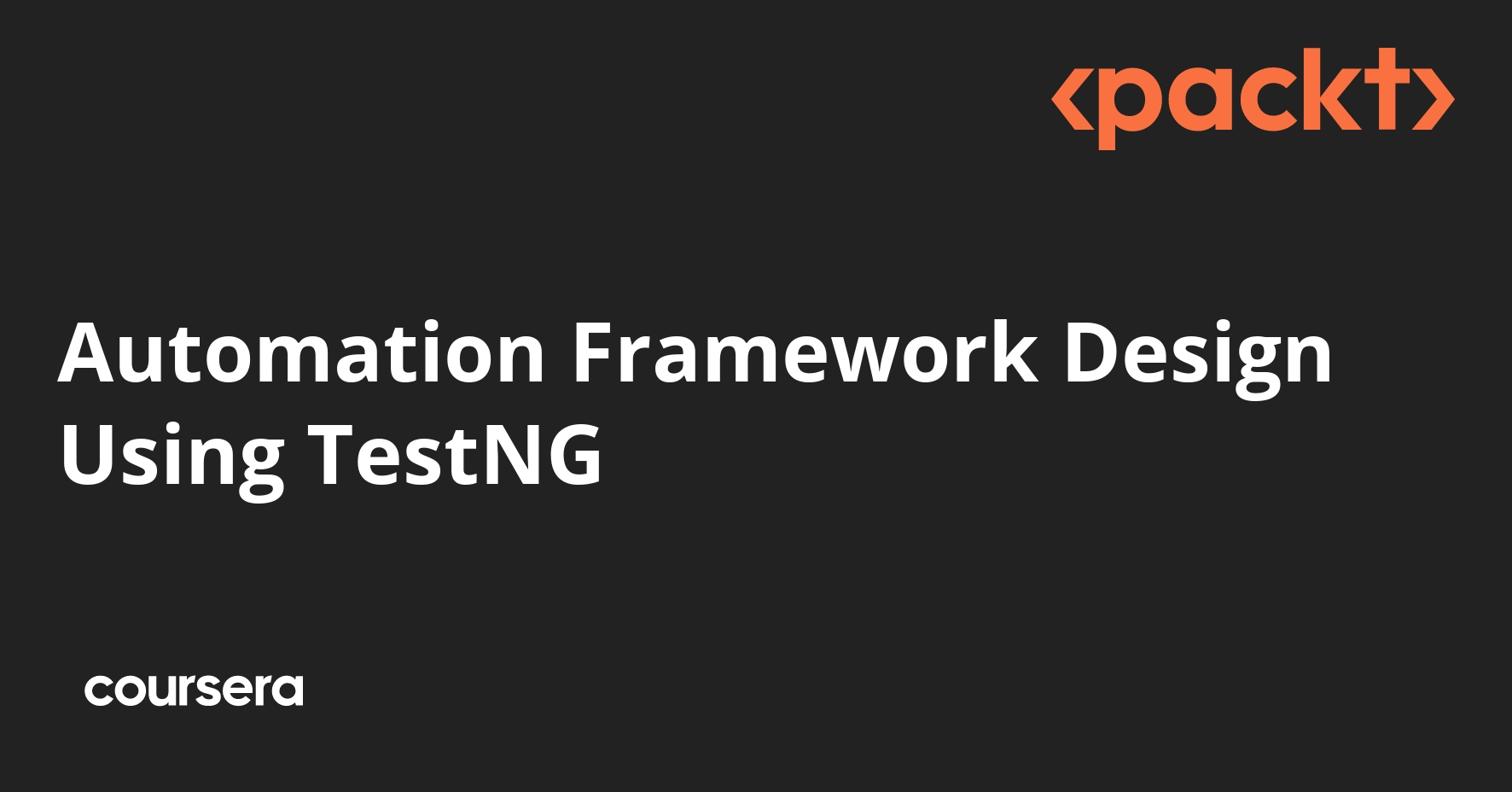 Automation Framework Design Using TestNG | Coursera Automation Framework Design Using TestNG | Coursera