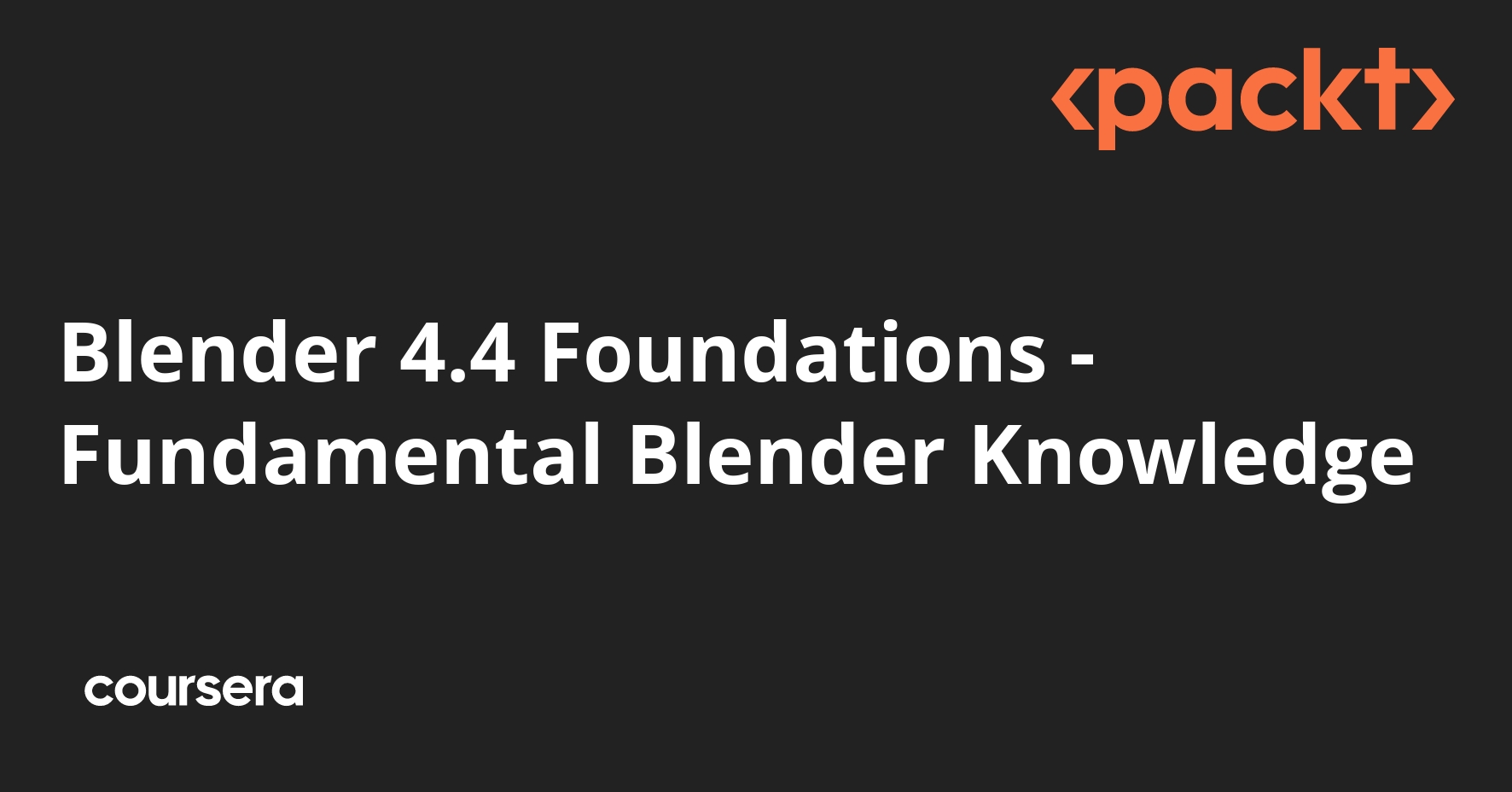 Blender 4.4 Foundations - Fundamental Blender Knowledge | Coursera