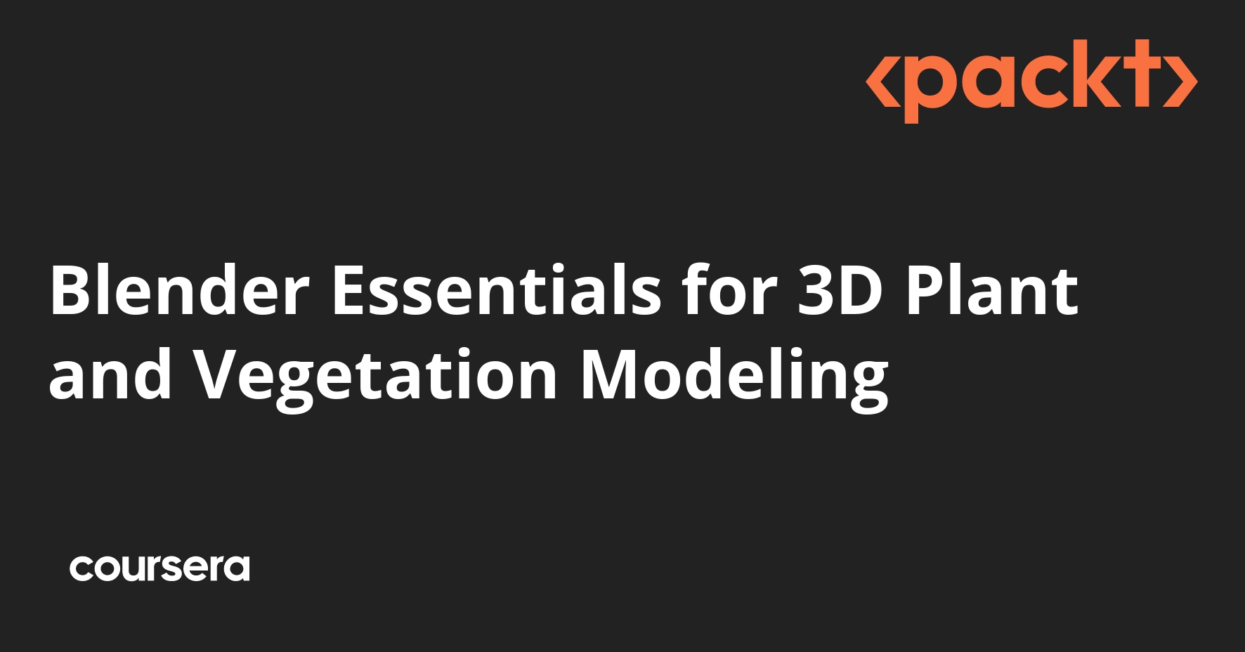 Blender Essentials for 3D Plant and Vegetation Modeling | Coursera