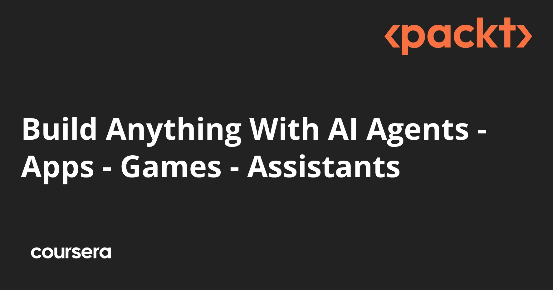Build Anything With AI Agents - Apps - Games - Assistants | Coursera