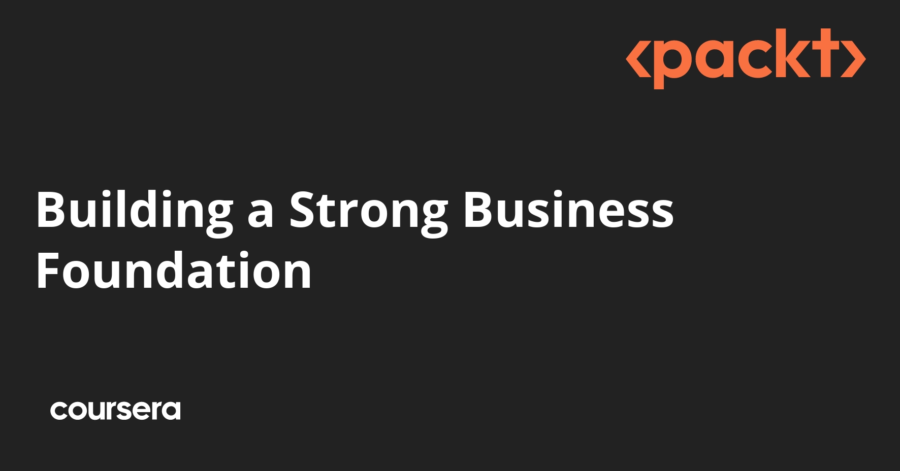 Building a Strong Business Foundation | Coursera