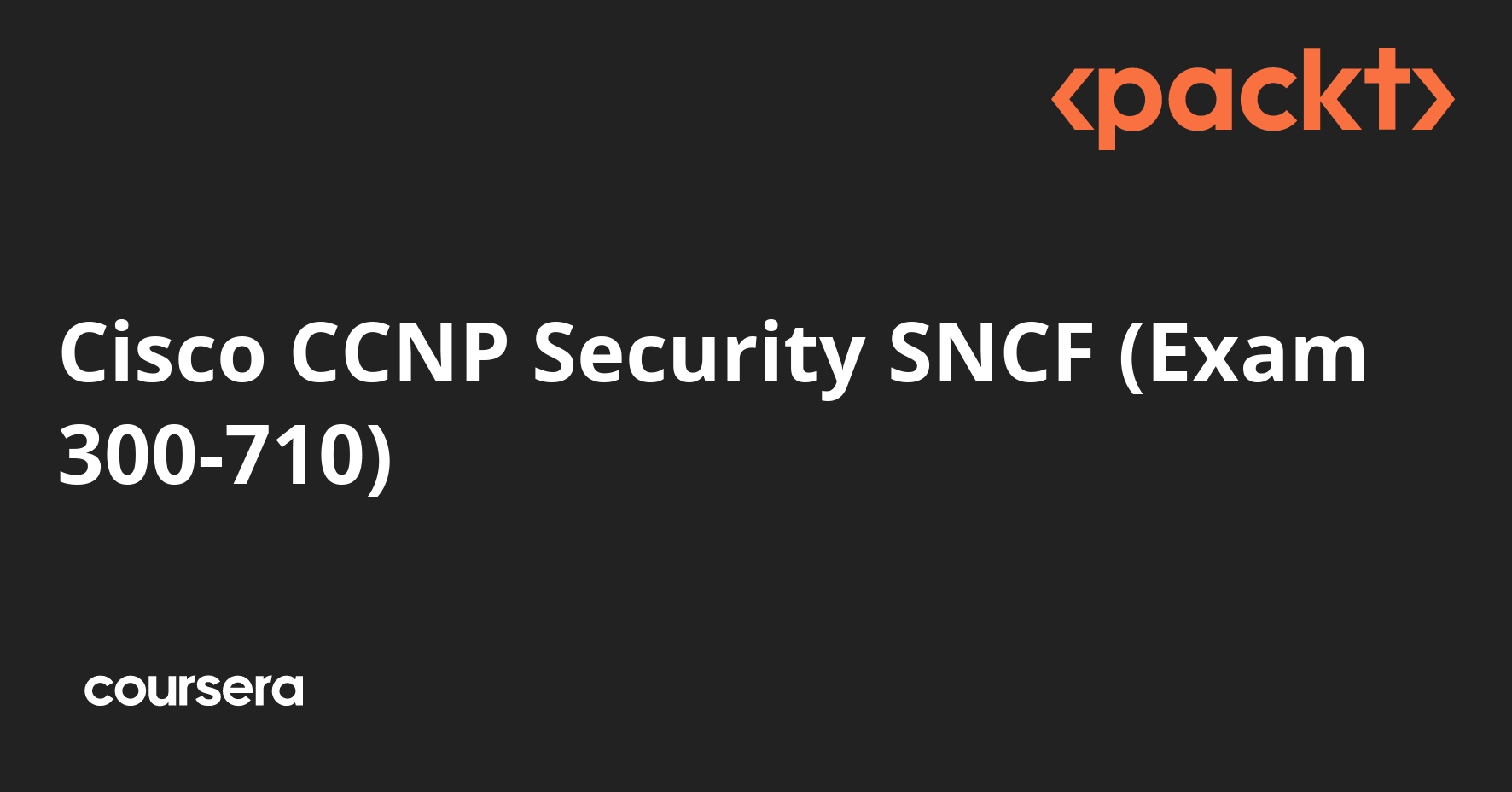 Cisco CCNP Security SNCF (Exam 300-710) | Coursera