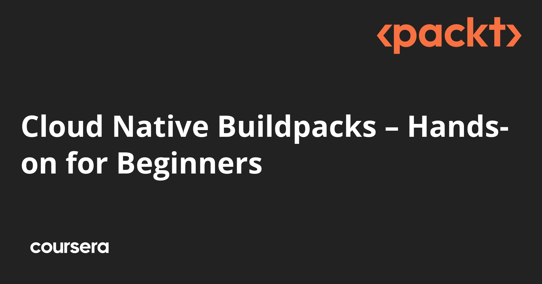 Cloud Native Buildpacks – Hands-on for Beginners | Coursera