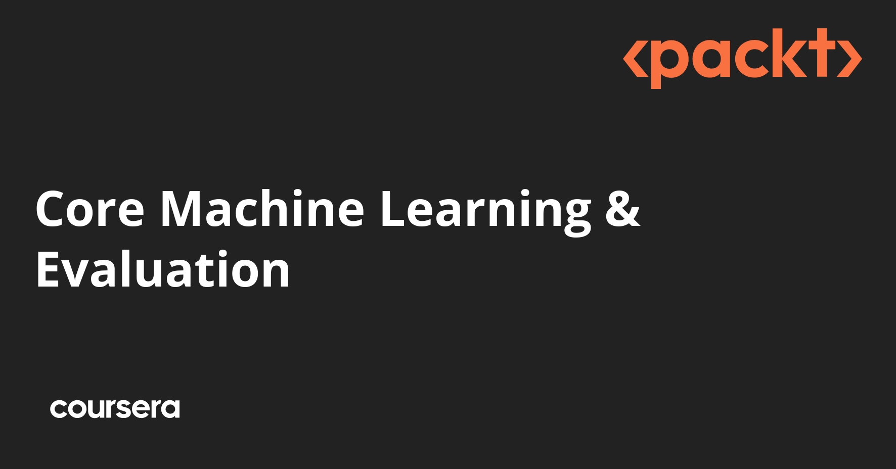 Core Machine Learning & Evaluation | Coursera