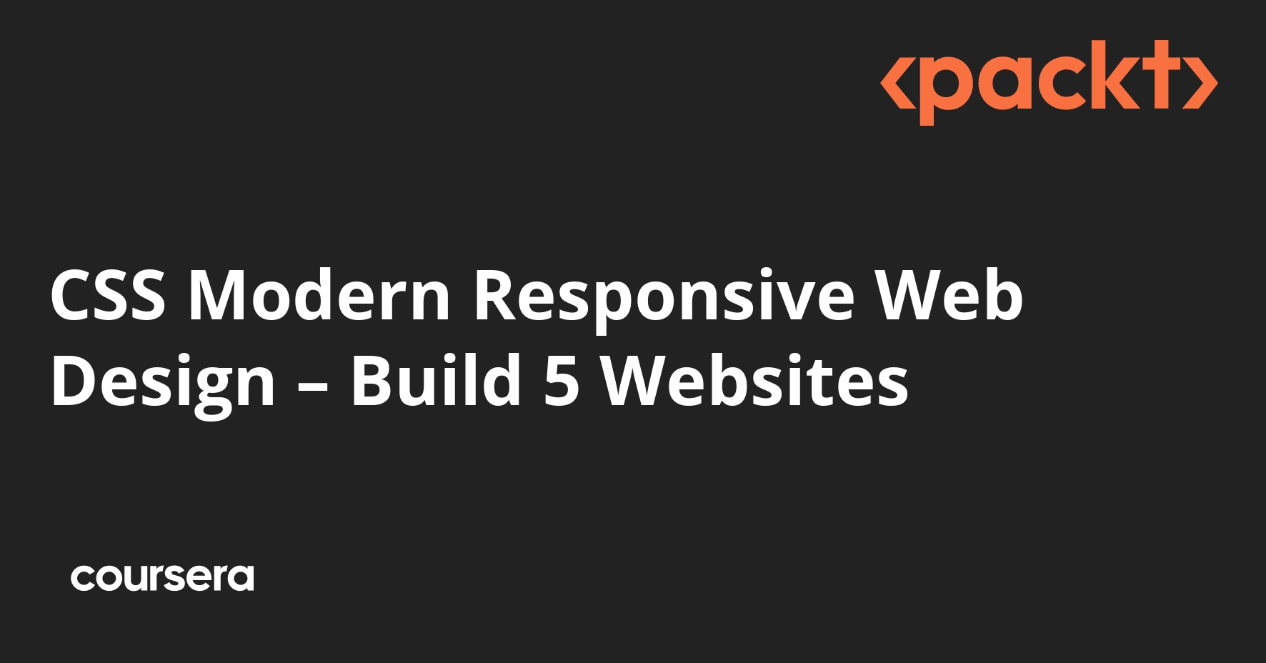 CSS Modern Responsive Web Design – Build 5 Websites | Coursera