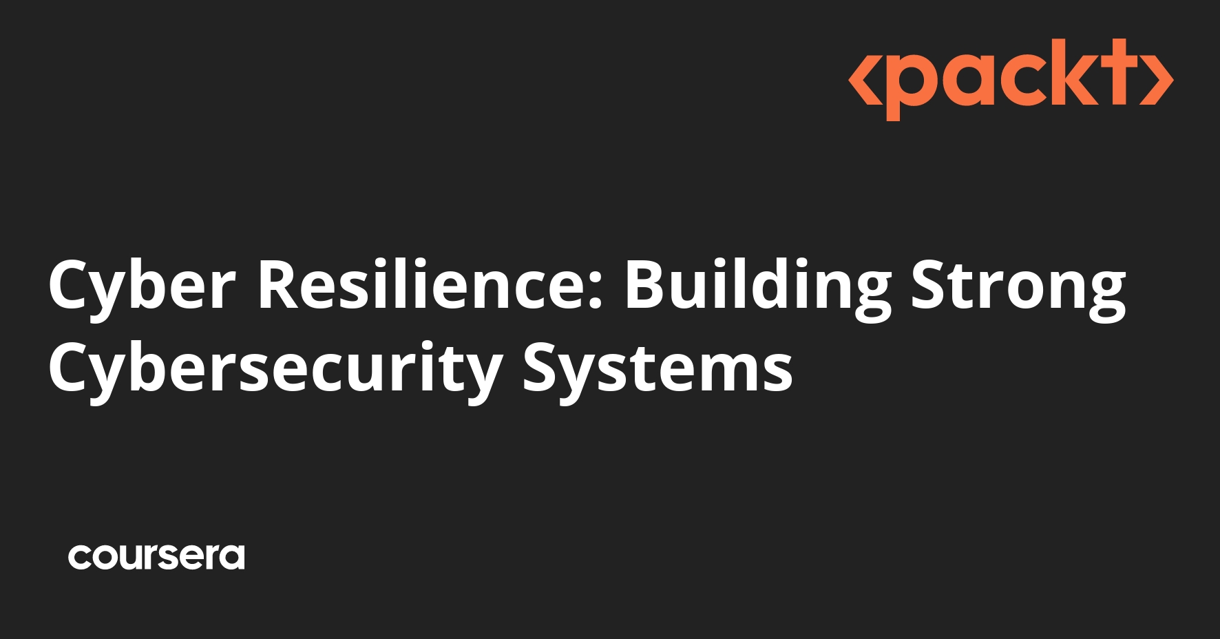 Cyber Resilience: Building Strong Cybersecurity Systems | Coursera