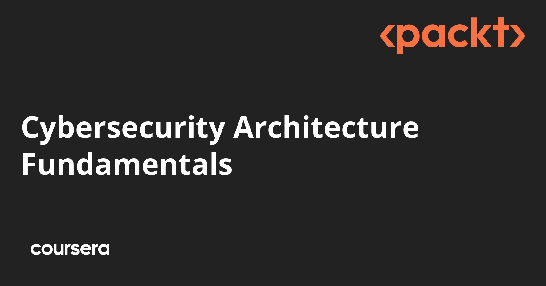 Cybersecurity Architecture Fundamentals | Coursera