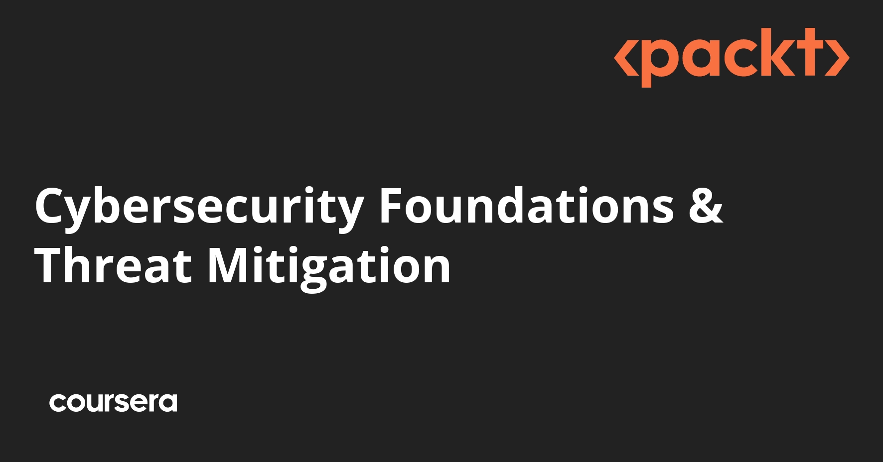 Cybersecurity Foundations And Threat Mitigation Coursera