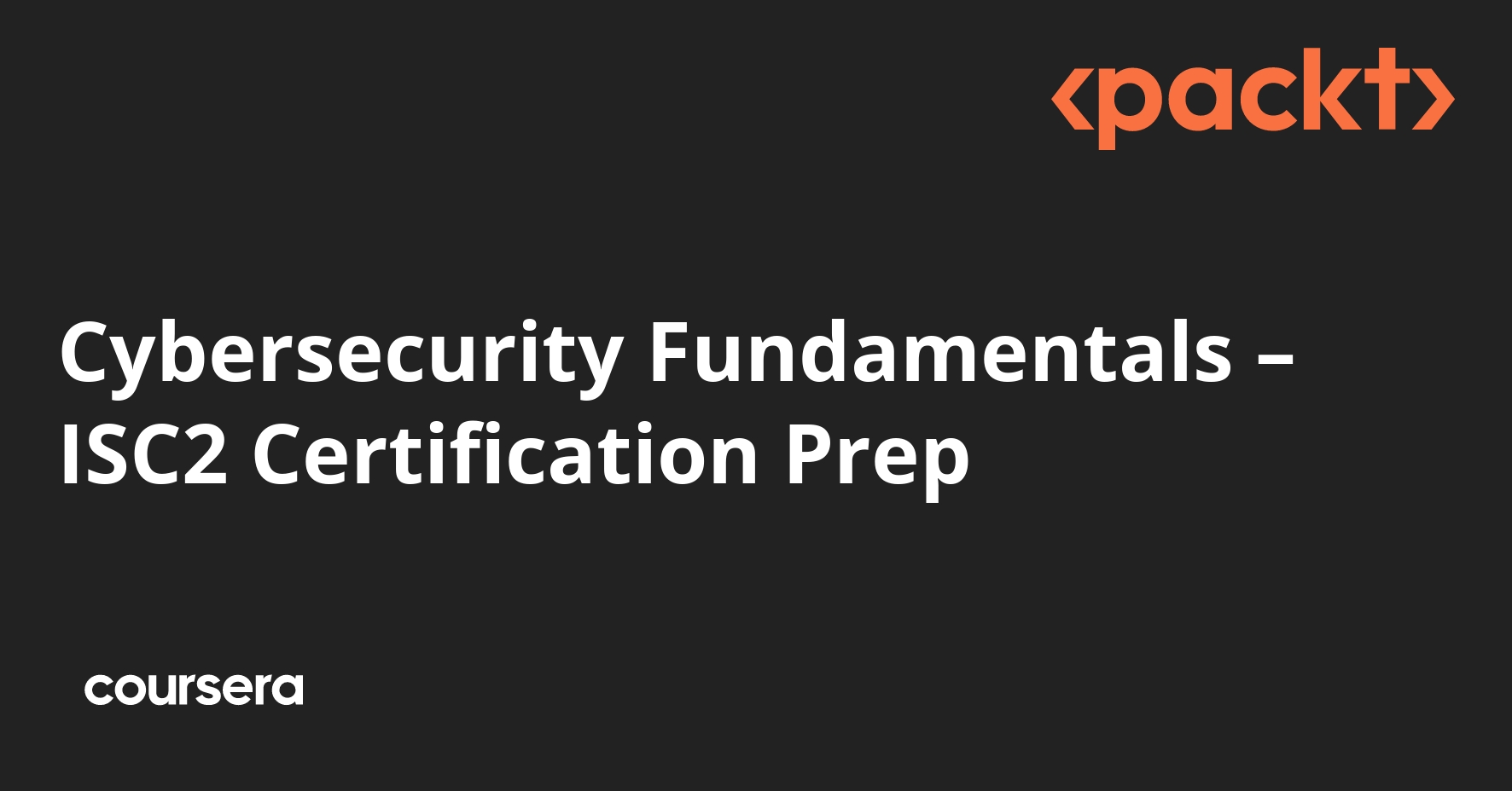 Cybersecurity Fundamentals – ISC2 Certification Prep | Coursera