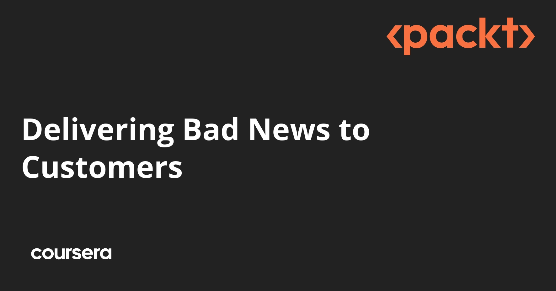 Delivering Bad News to Customers | Coursera