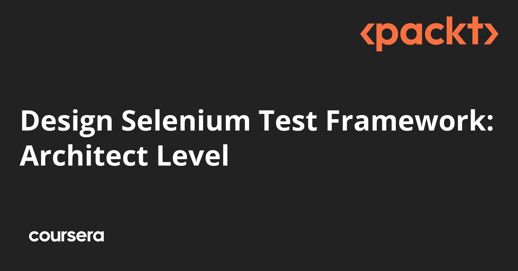 Design Selenium Test Framework Architect Level Coursera