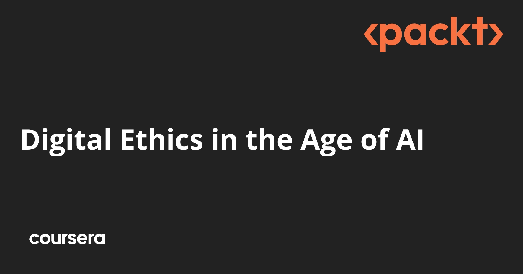 Digital Ethics in the Age of AI | Coursera