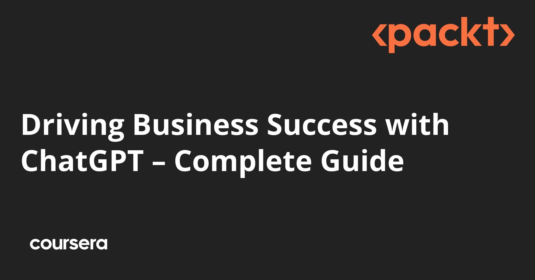 Driving Business Success with ChatGPT – Complete Guide | Coursera
