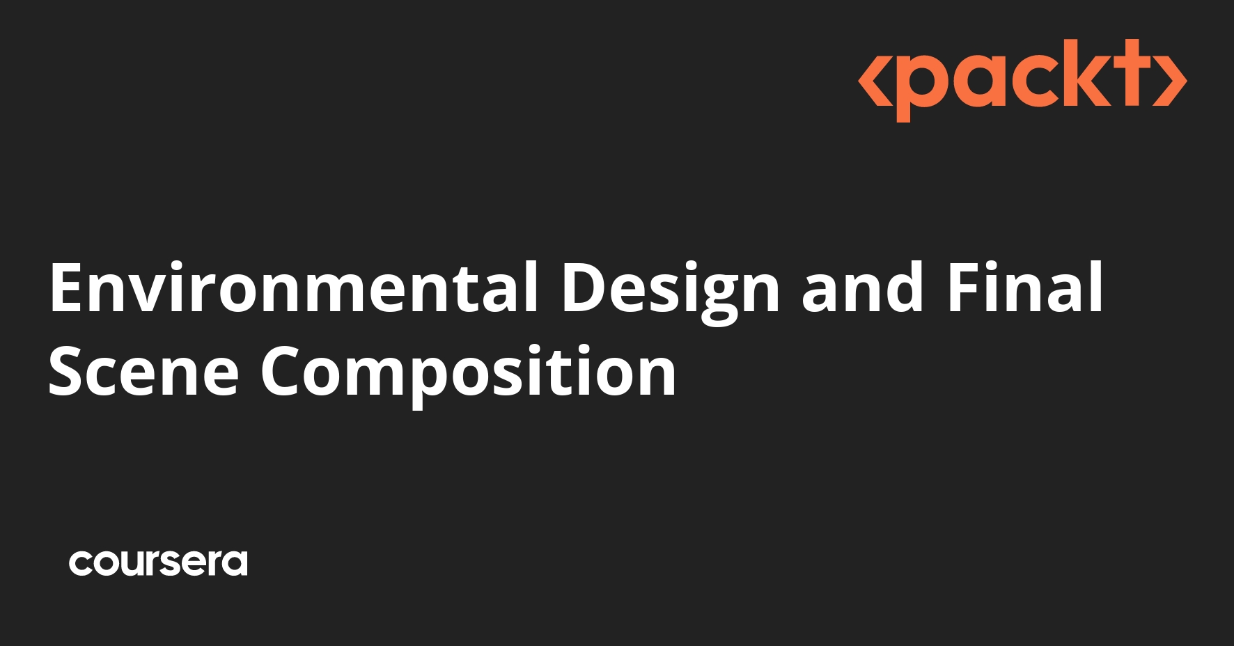 Environmental Design and Final Scene Composition | Coursera