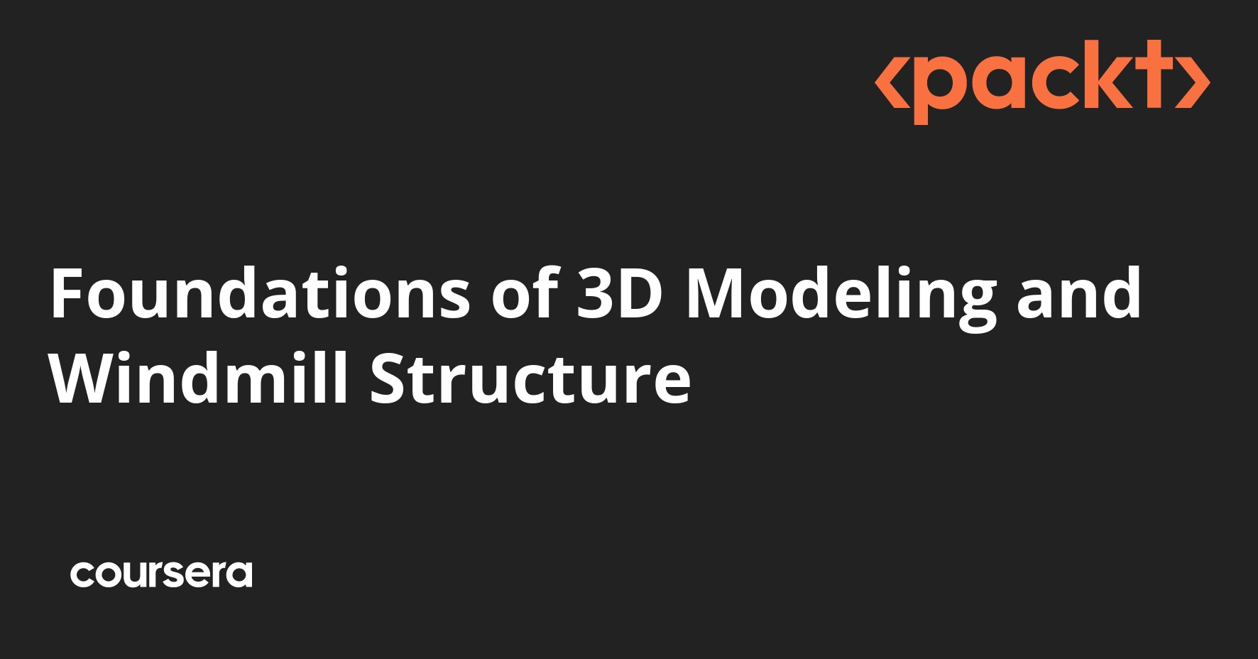Foundations of 3D Modeling and Windmill Structure | Coursera