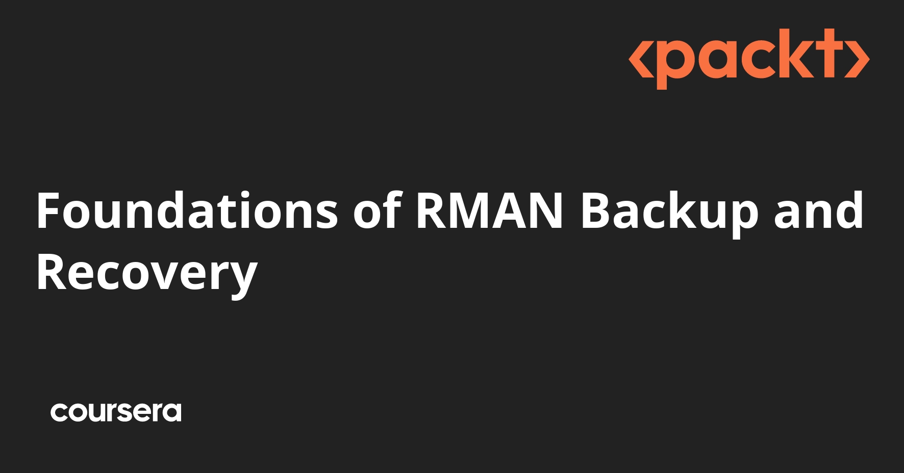 Foundations of RMAN Backup and Recovery | Coursera