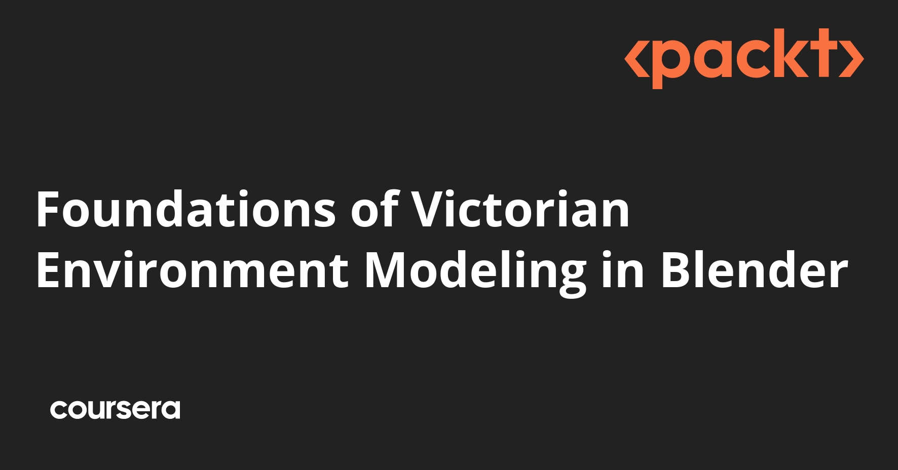 Foundations of Victorian Environment Modeling in Blender | Coursera