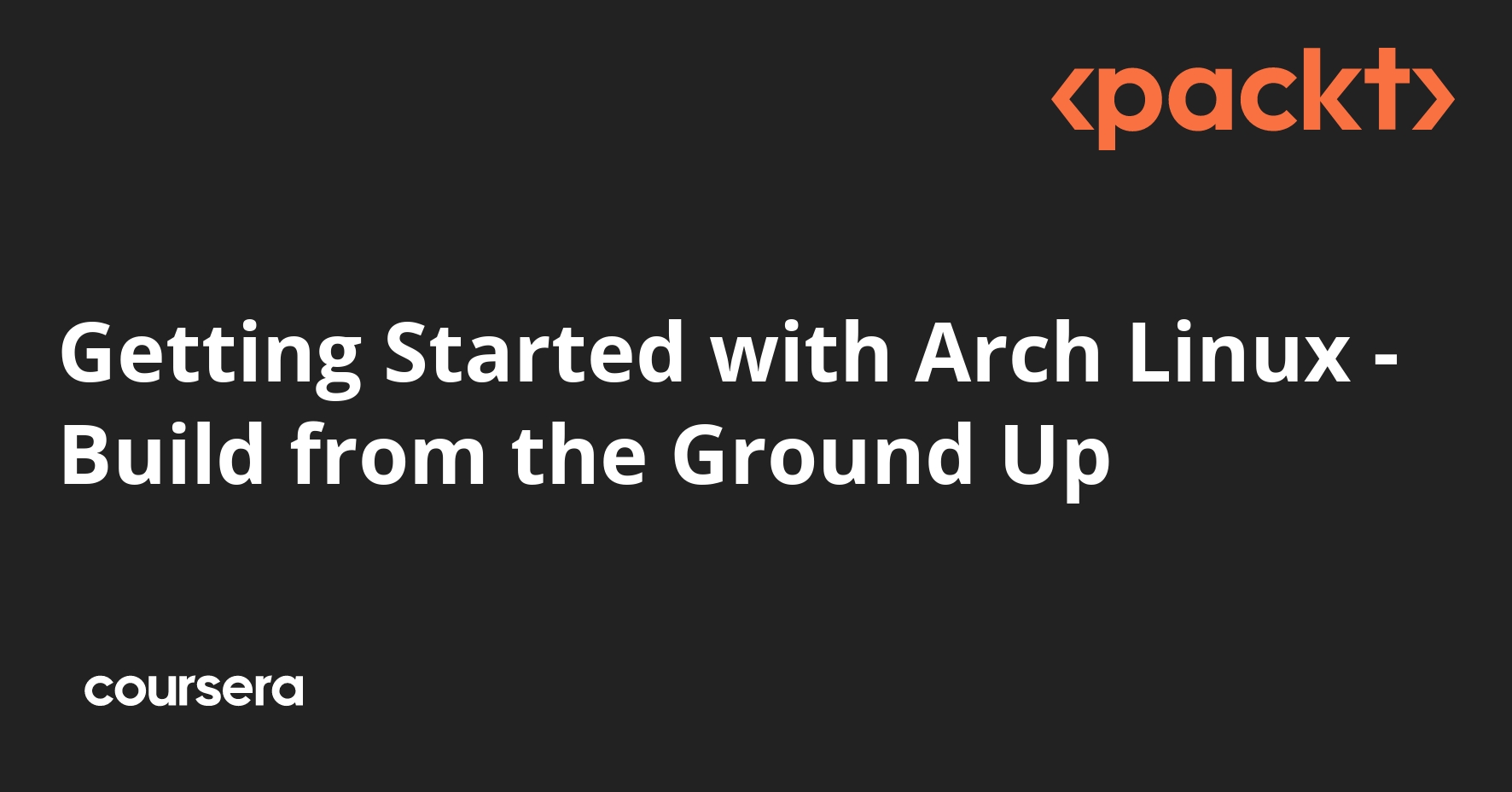 Getting Started with Arch Linux - Build from the Ground Up | Coursera