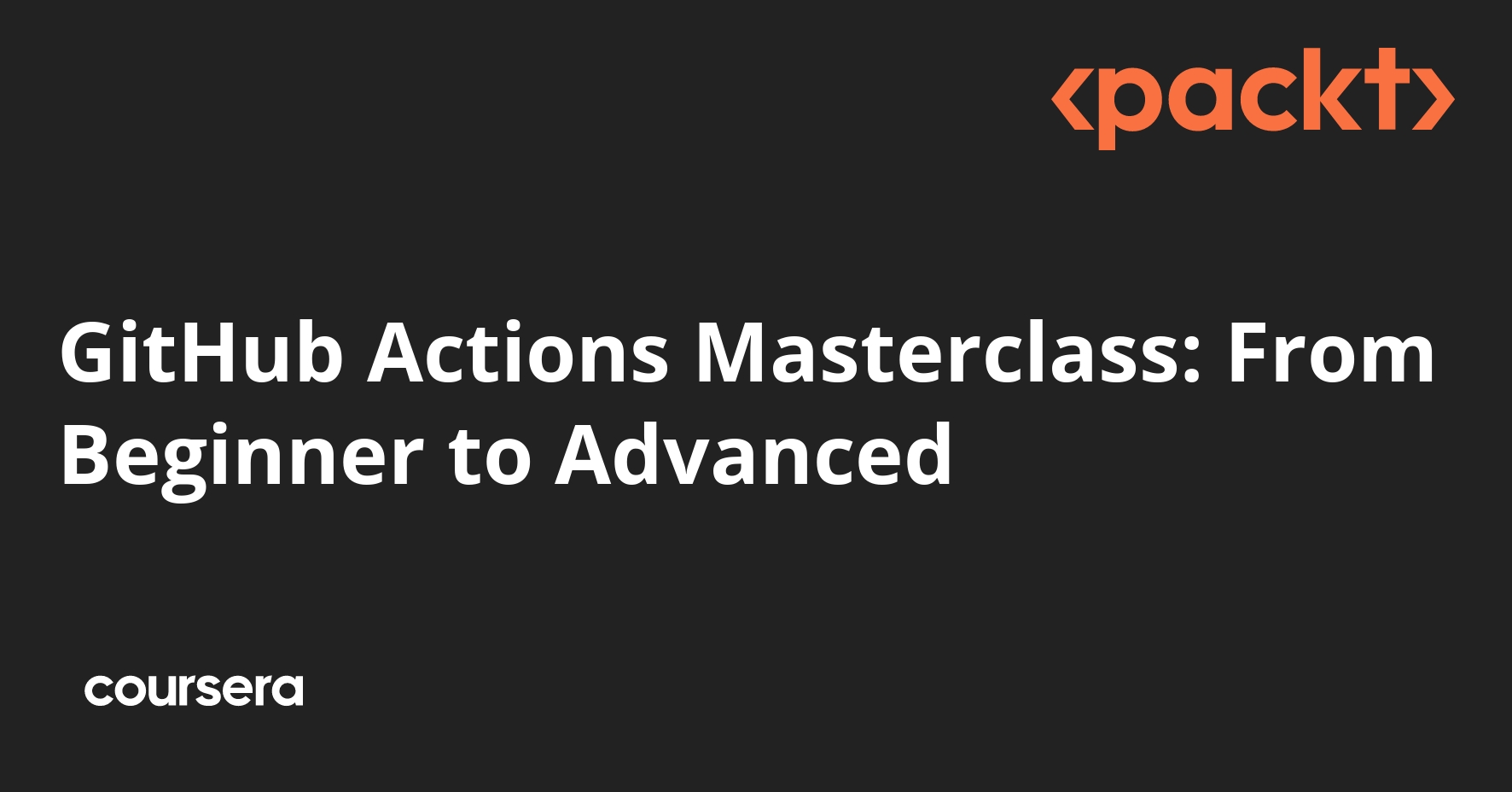 GitHub Actions Masterclass: From Beginner to Advanced | Coursera