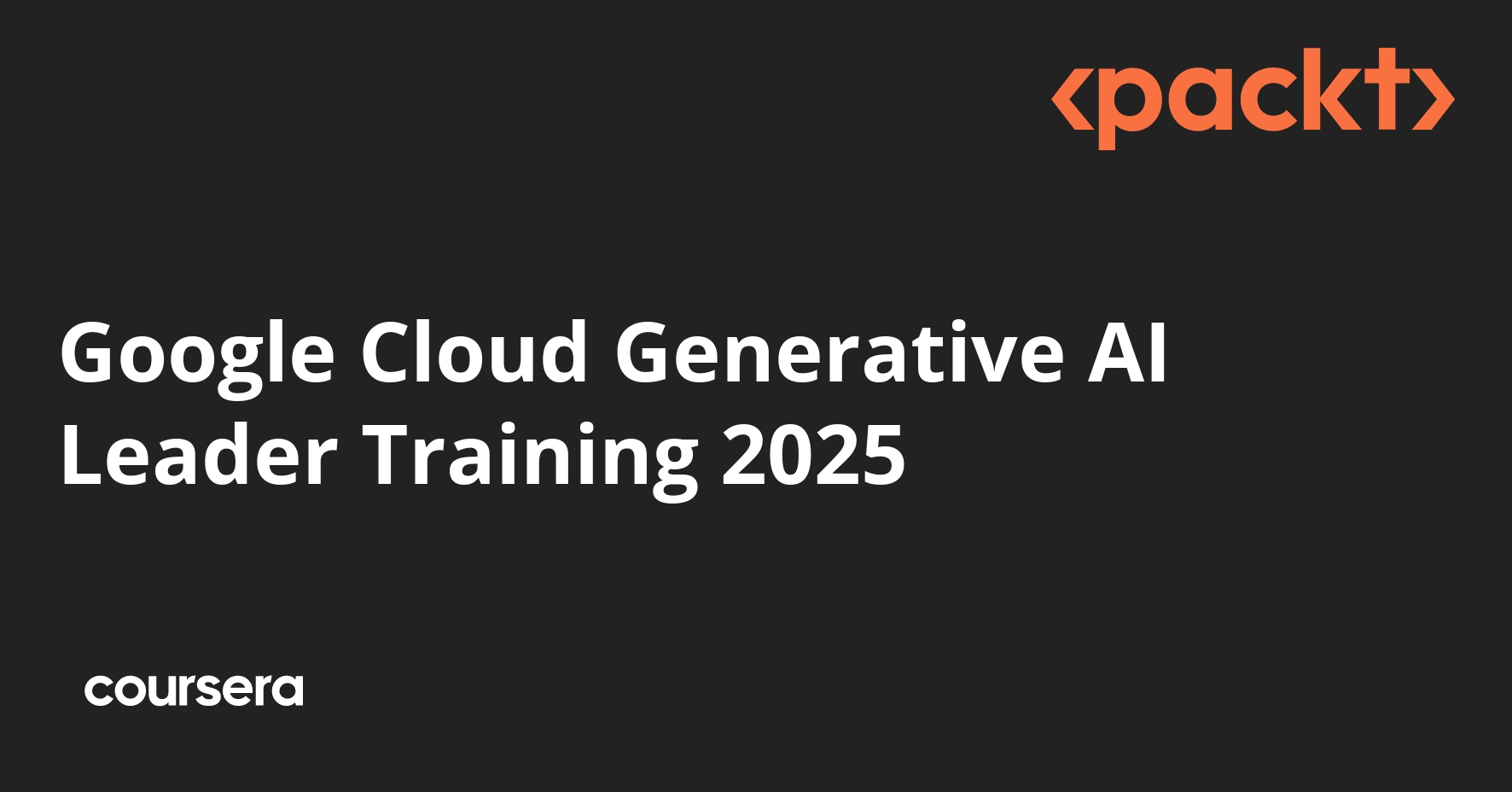Google Cloud Generative AI Leader Training 2025 | Coursera