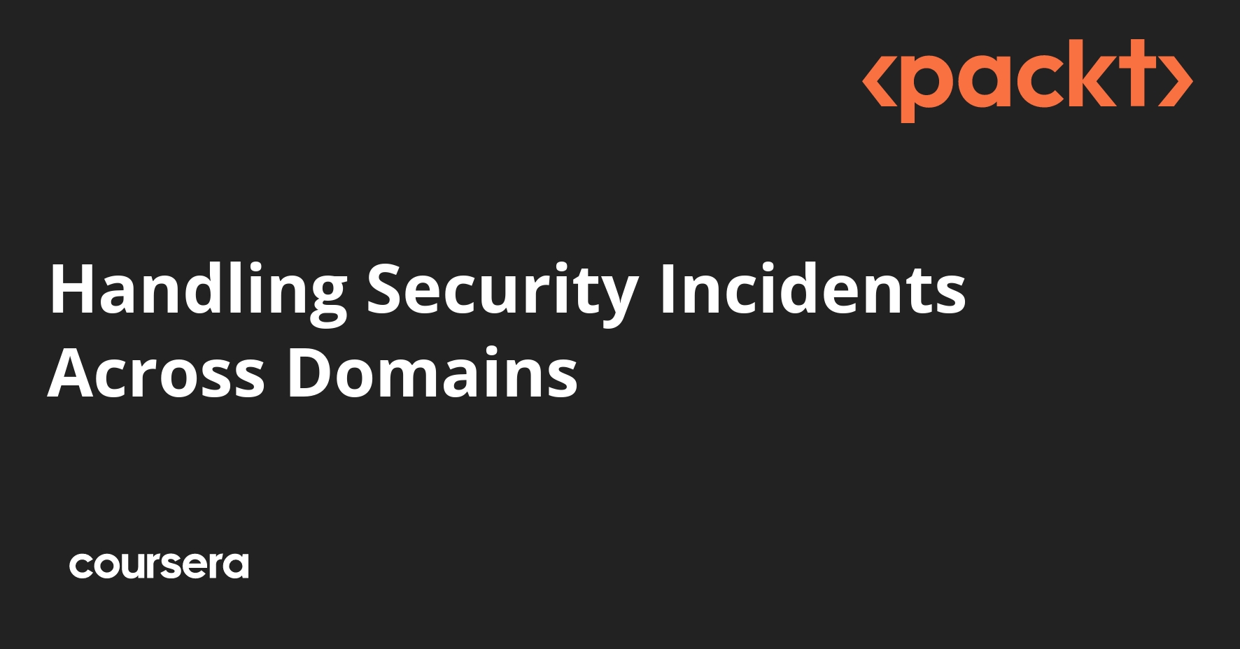 Handling Security Incidents Across Domains | Coursera