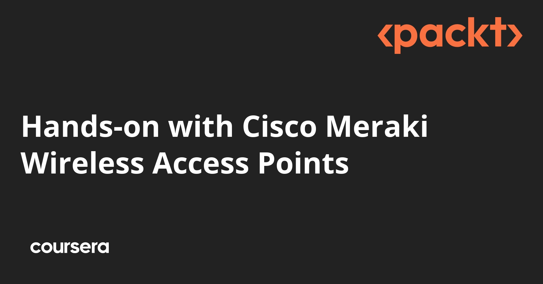 Hands-on with Cisco Meraki Wireless Access Points | Coursera