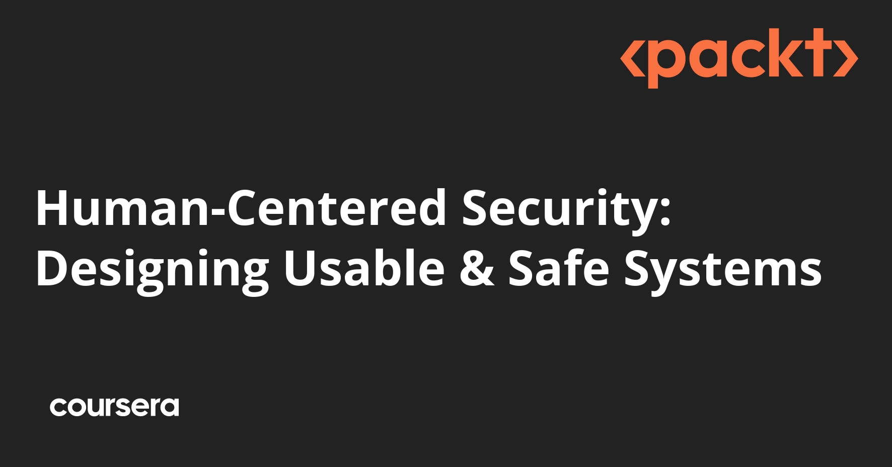 Human-Centered Security: Designing Usable & Safe Systems | Coursera