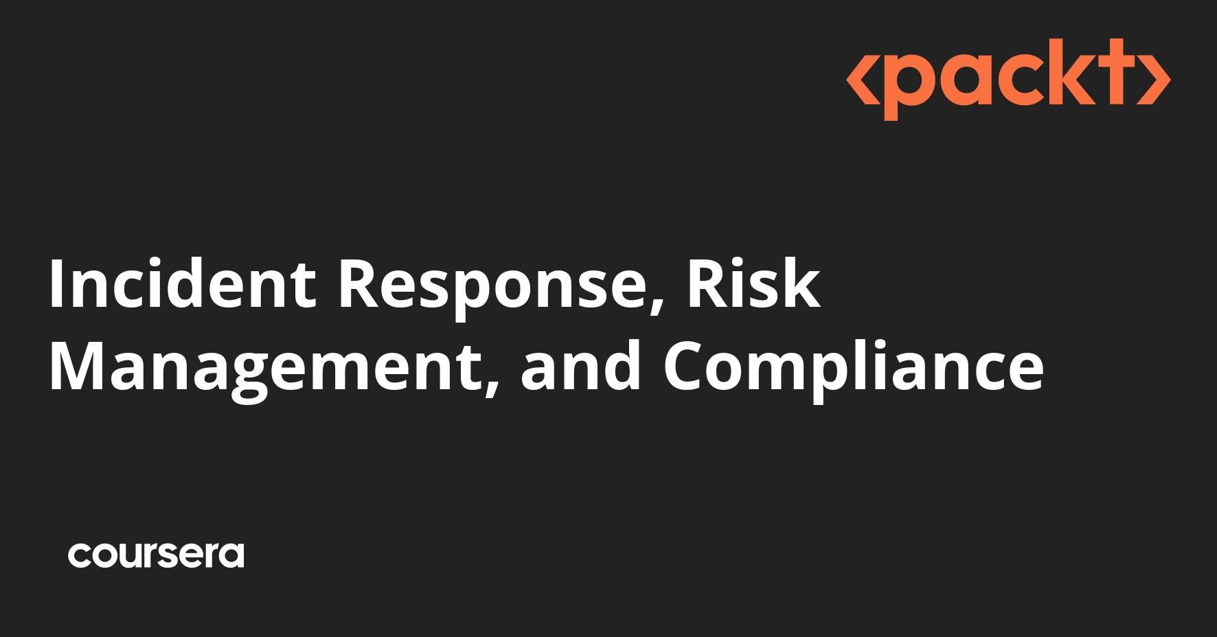 Incident Response, Risk Management, and Compliance | Coursera
