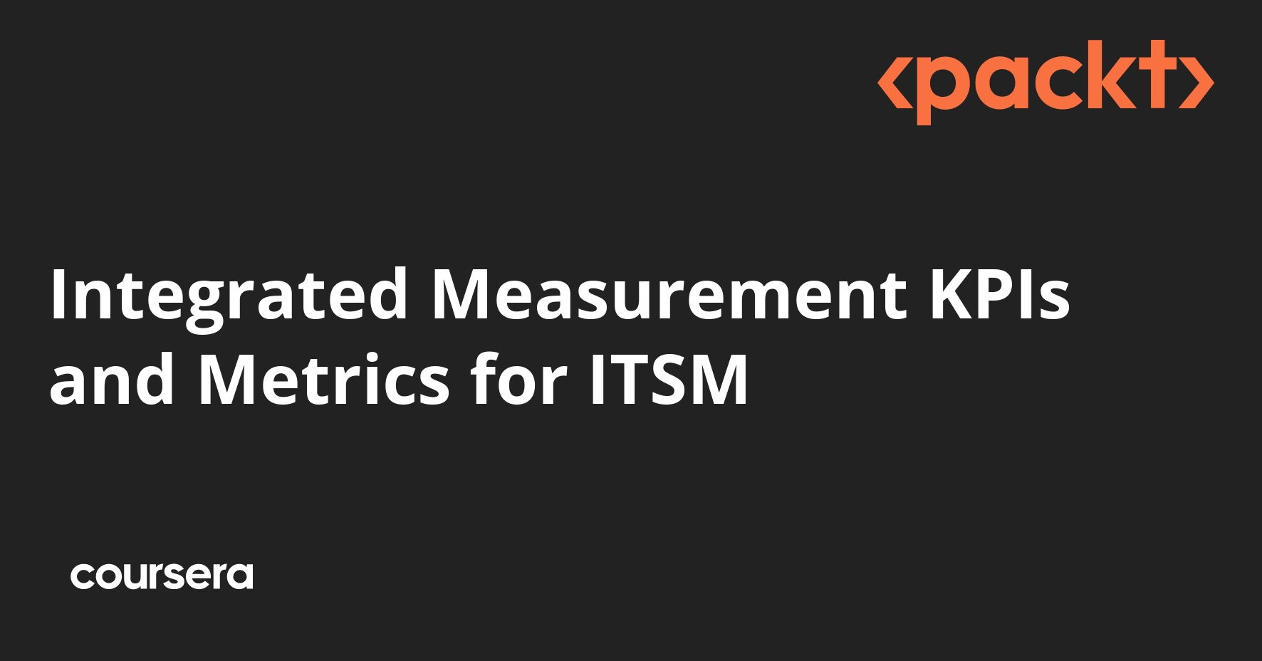 Integrated Measurement KPIs and Metrics for ITSM | Coursera