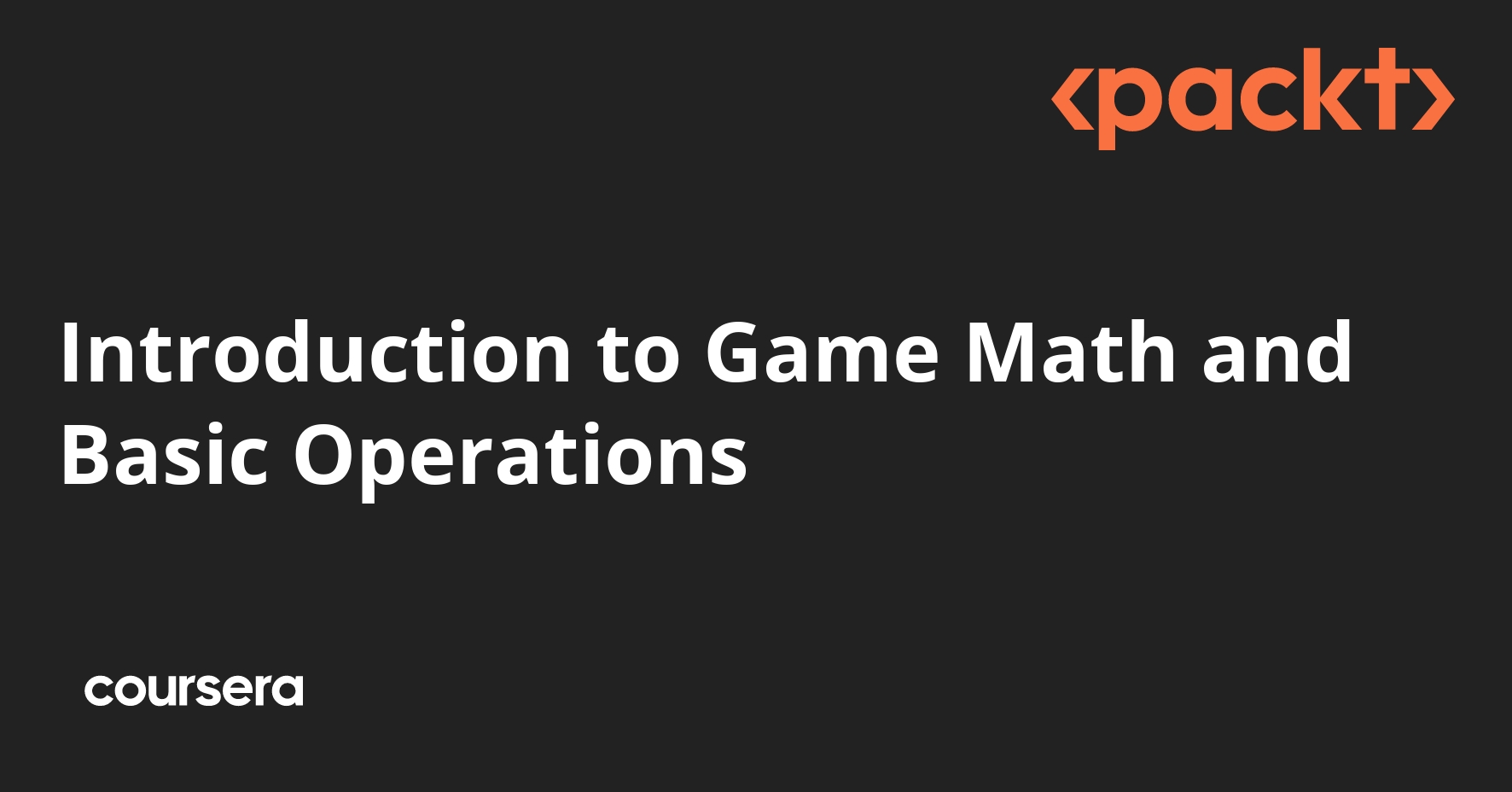 Introduction to Game Math and Basic Operations | Coursera