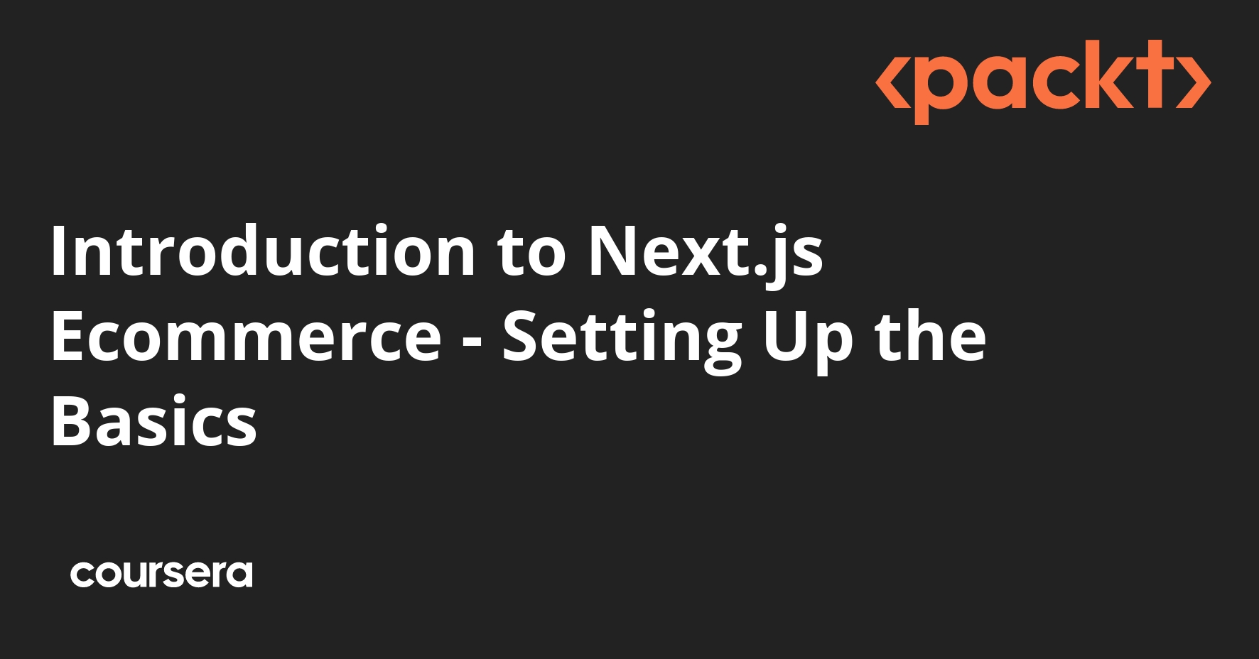 Introduction to Next.js Ecommerce - Setting Up the Basics | Coursera