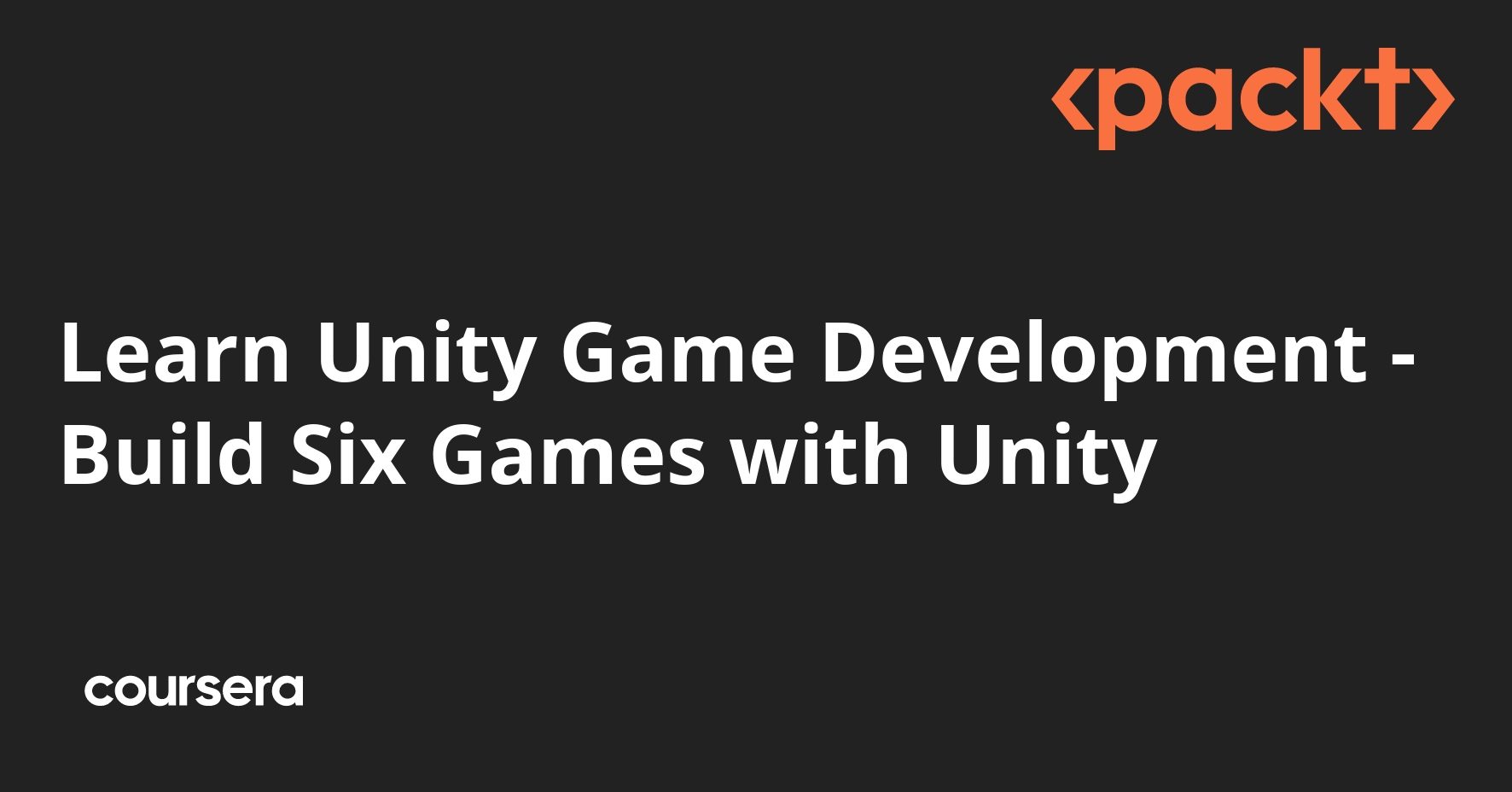 Learn Unity Game Development - Build Six Games with Unity | Coursera Learn Unity Game Development - Build Six Games with Unity | Coursera