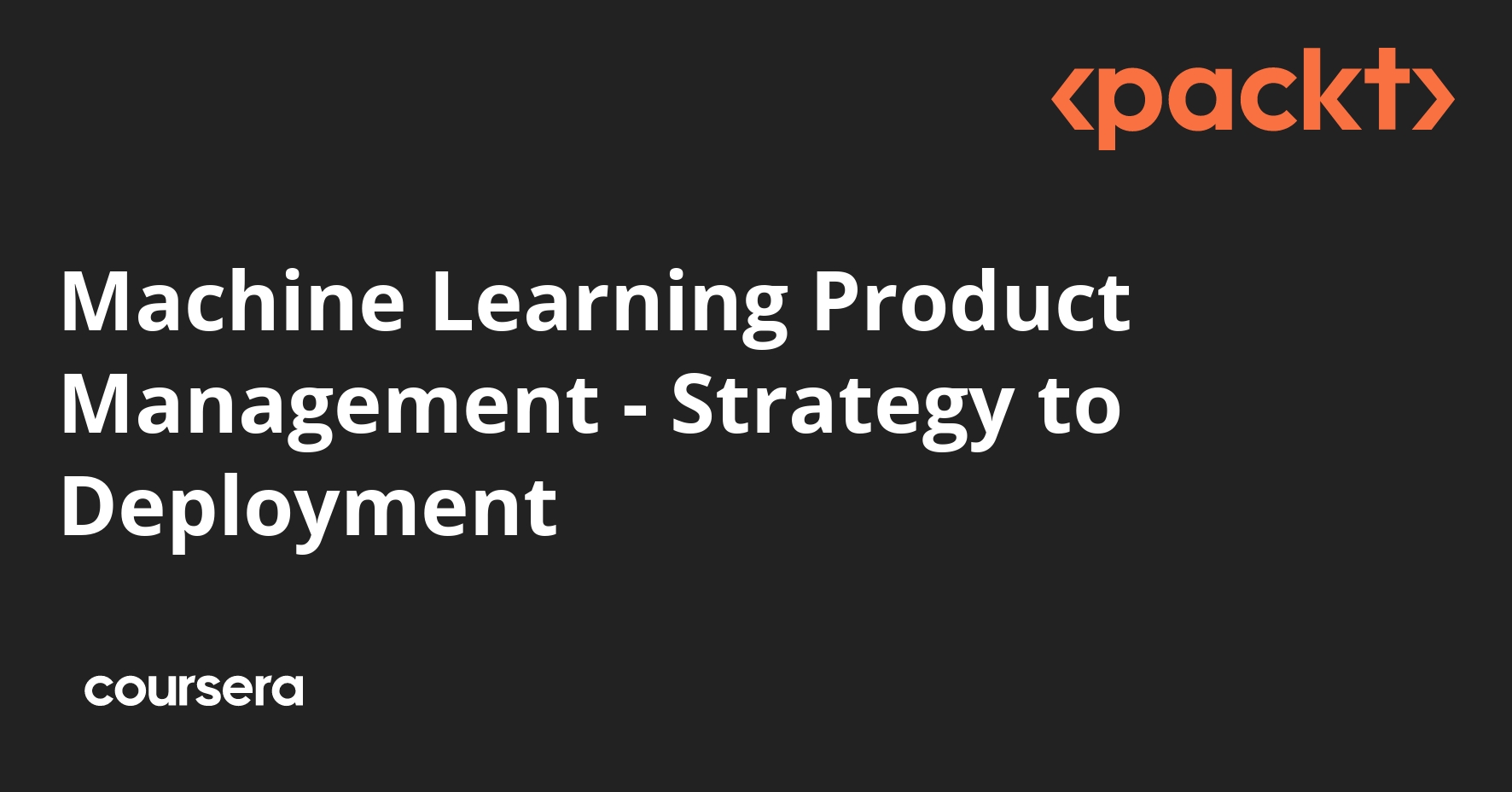 Machine Learning Product Management - Strategy to Deployment | Coursera