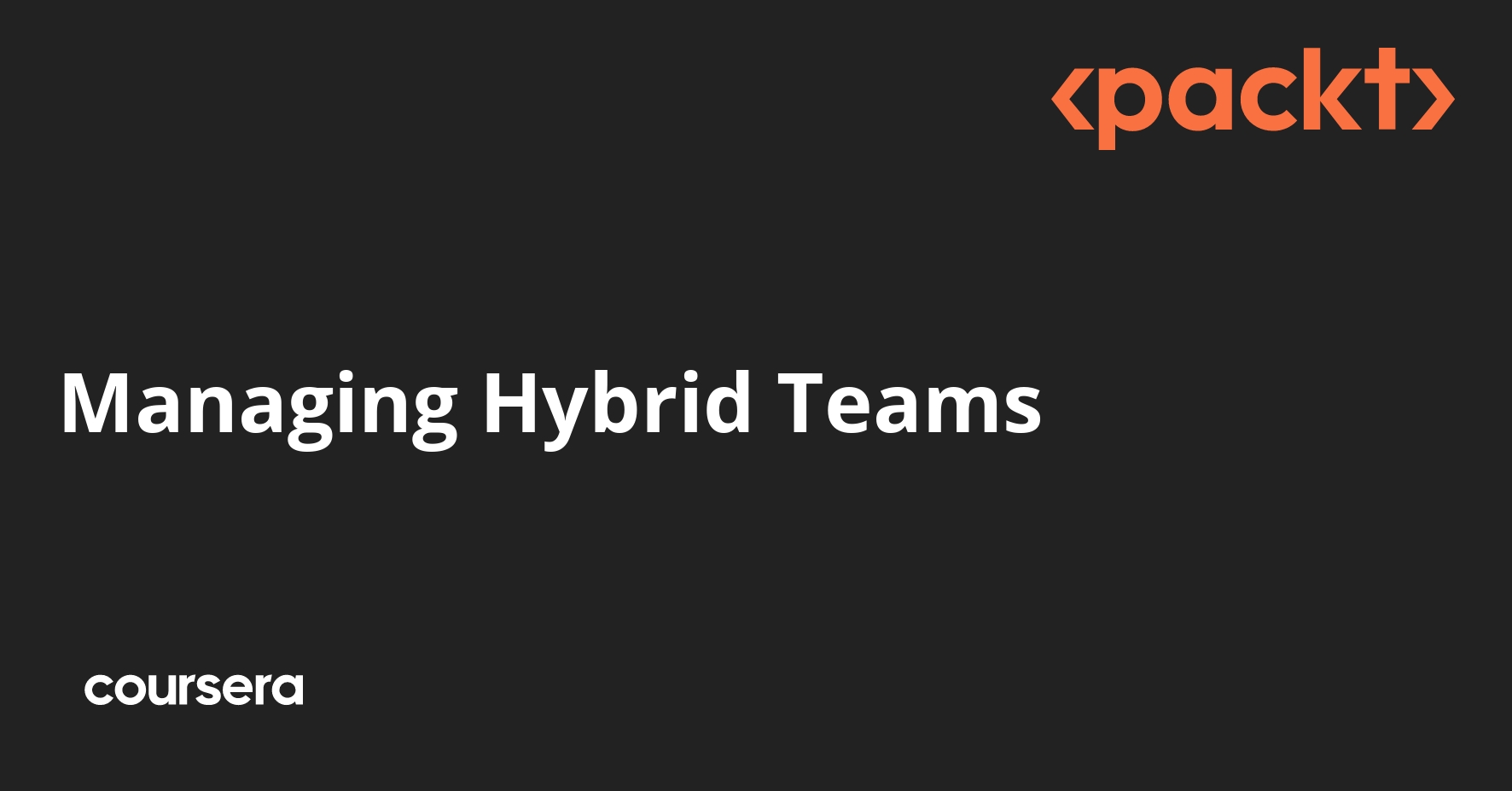 Managing Hybrid Teams | Coursera