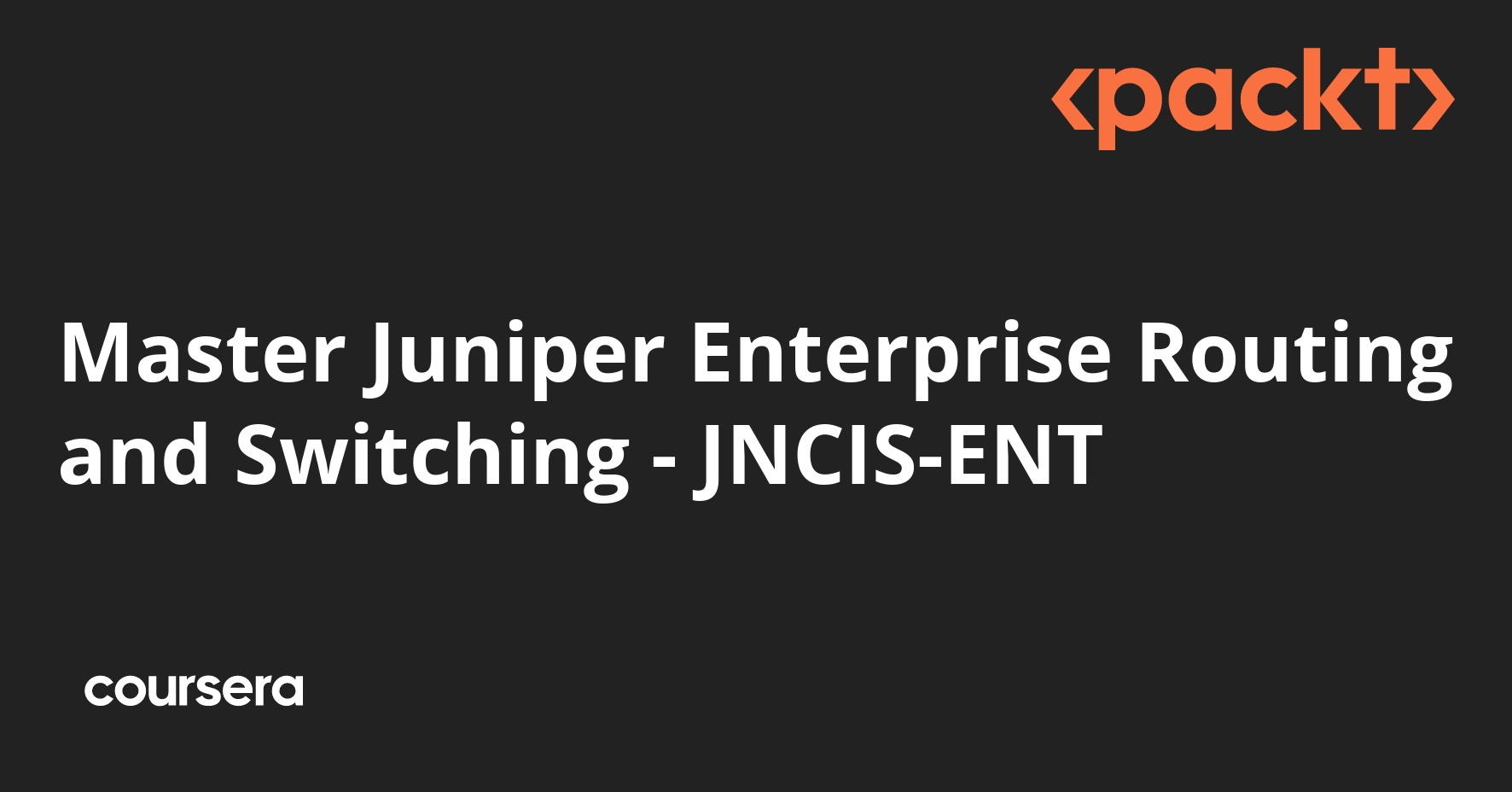 Master Juniper Enterprise Routing and Switching - JNCIS-ENT | Coursera