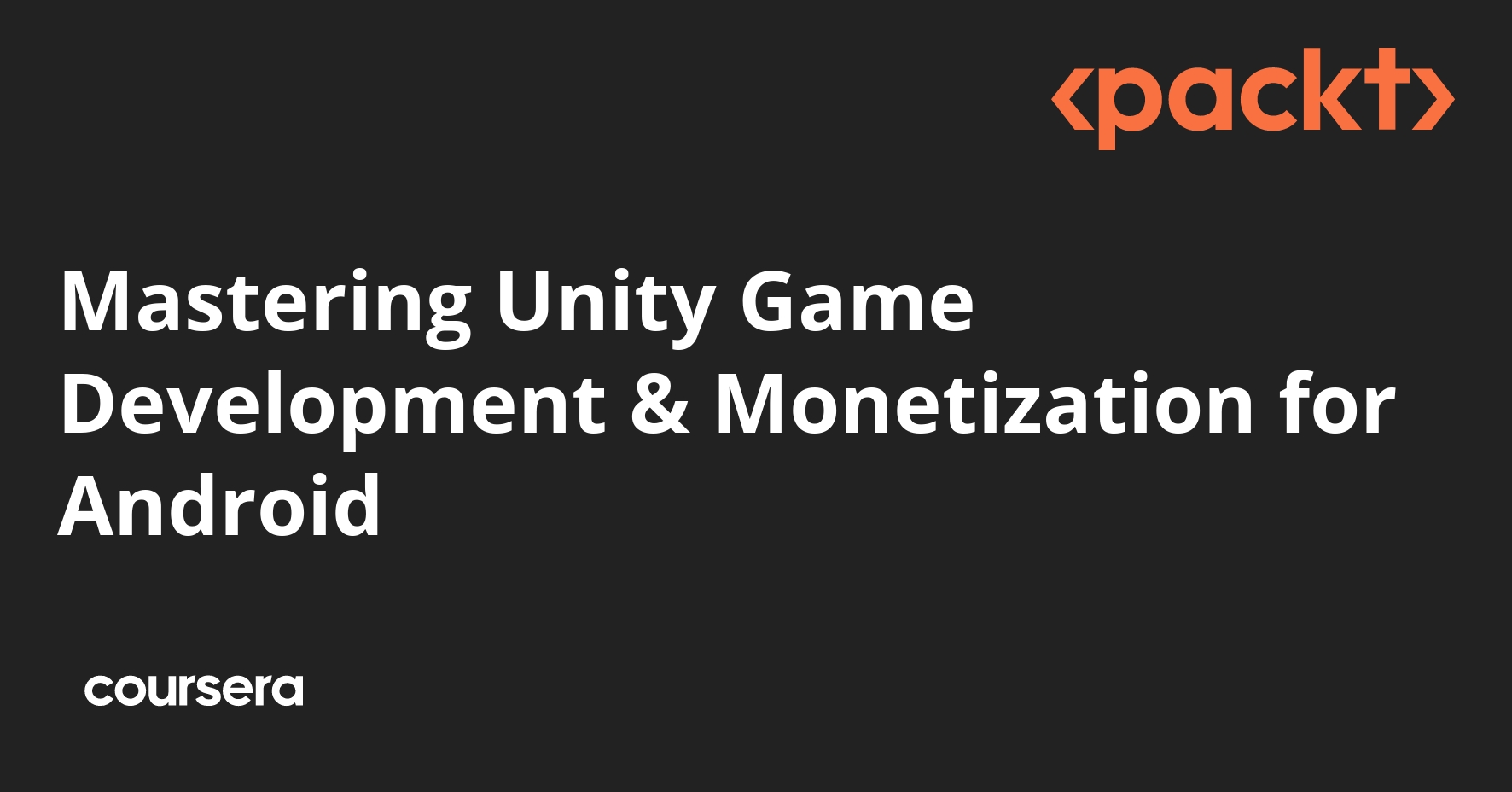 Mastering Unity Game Development & Monetization for Android | Coursera