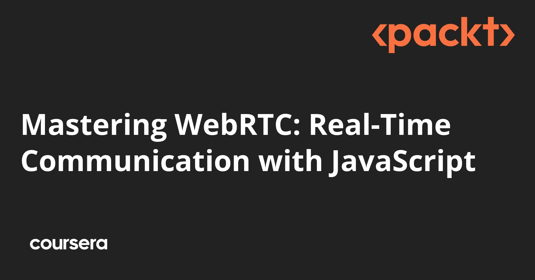 Mastering WebRTC: Real-Time Communication with JavaScript | Coursera