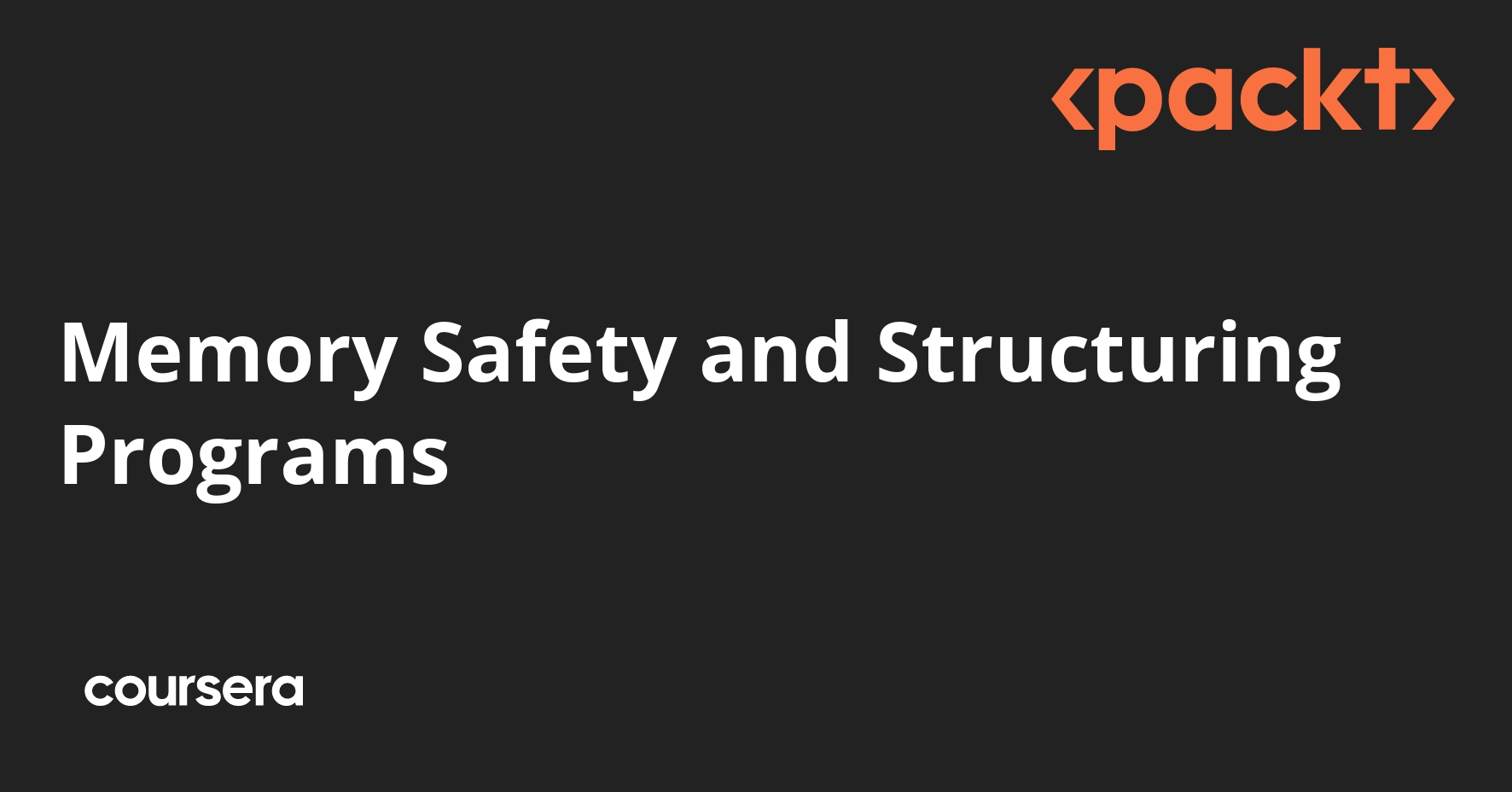 Memory Safety and Structuring Programs | Coursera